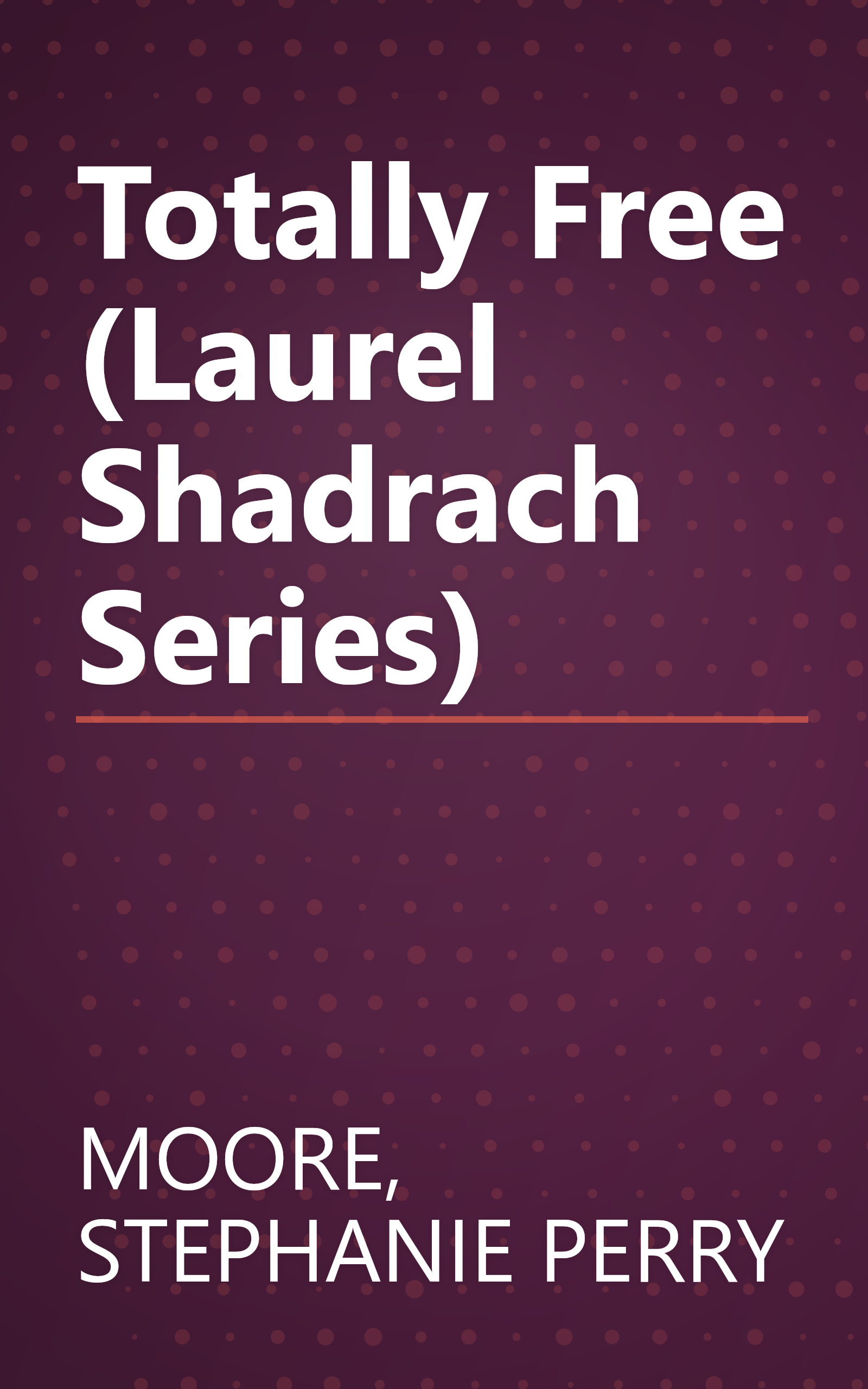Totally Free (Laurel Shadrach Series) book cover