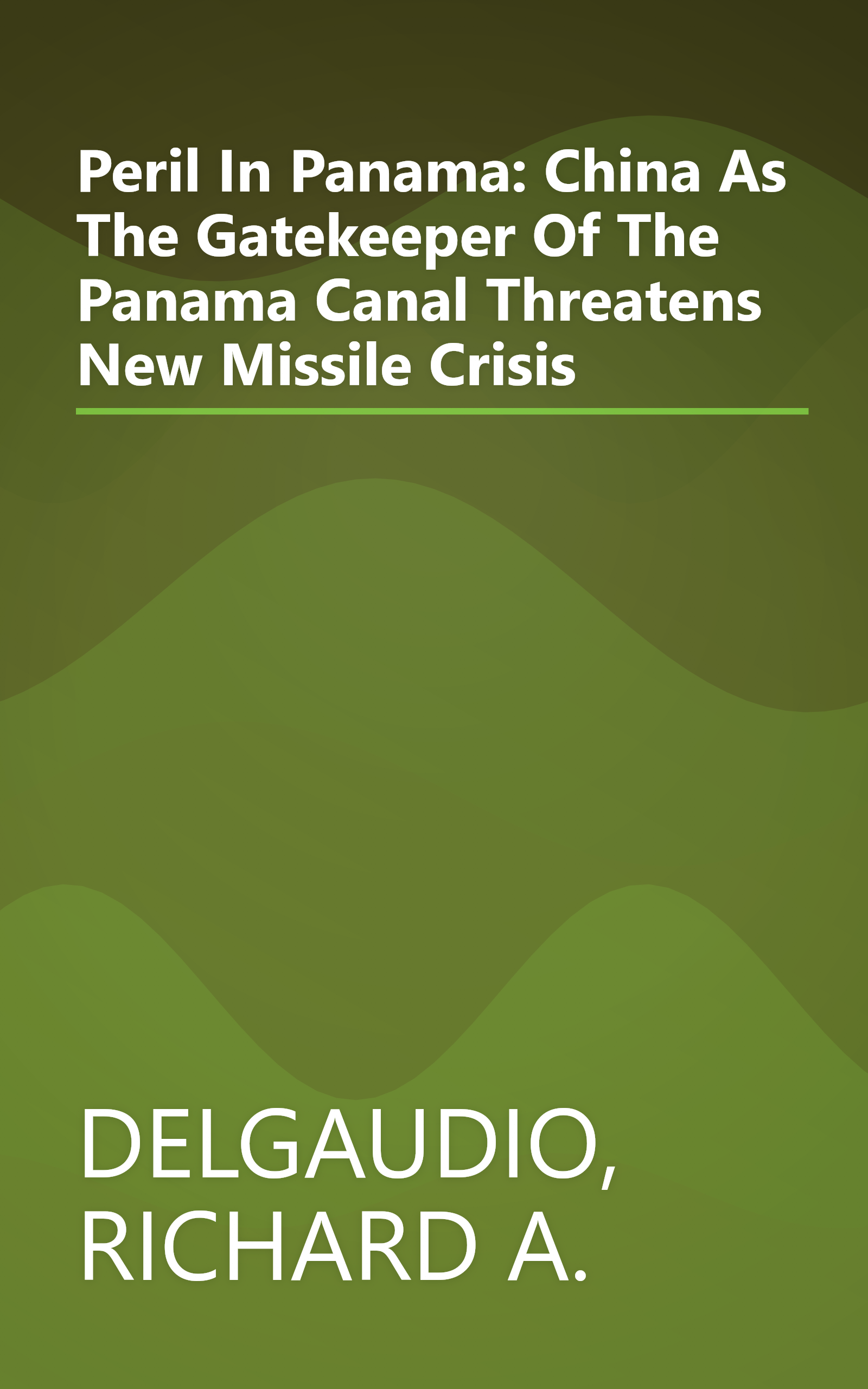 Peril In Panama: China As The Gatekeeper Of The Panama Canal Threatens New Missile Crisis book cover