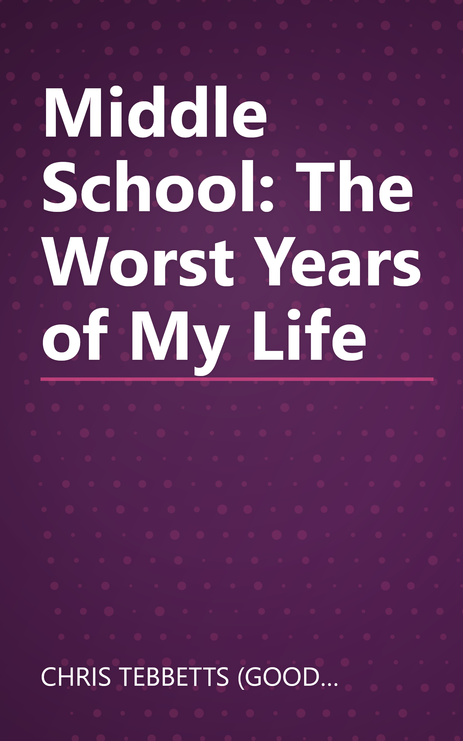 Middle School: The Worst Years of My Life book cover
