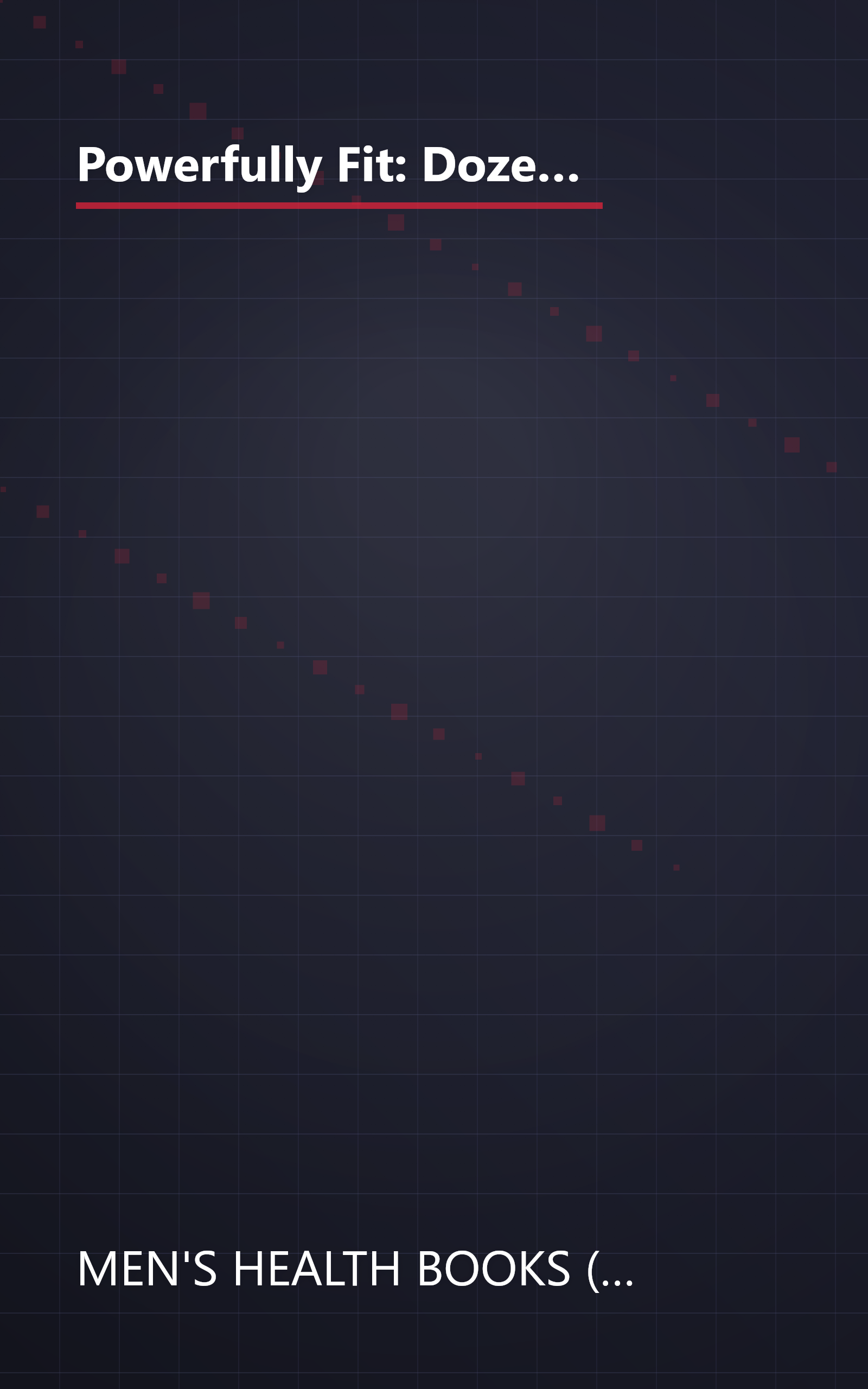 Powerfully Fit: Dozens of Ways to Boost Strength, Increase Endurance, and Chisel Your Body (Men's Health Life Improvement Guides) book cover