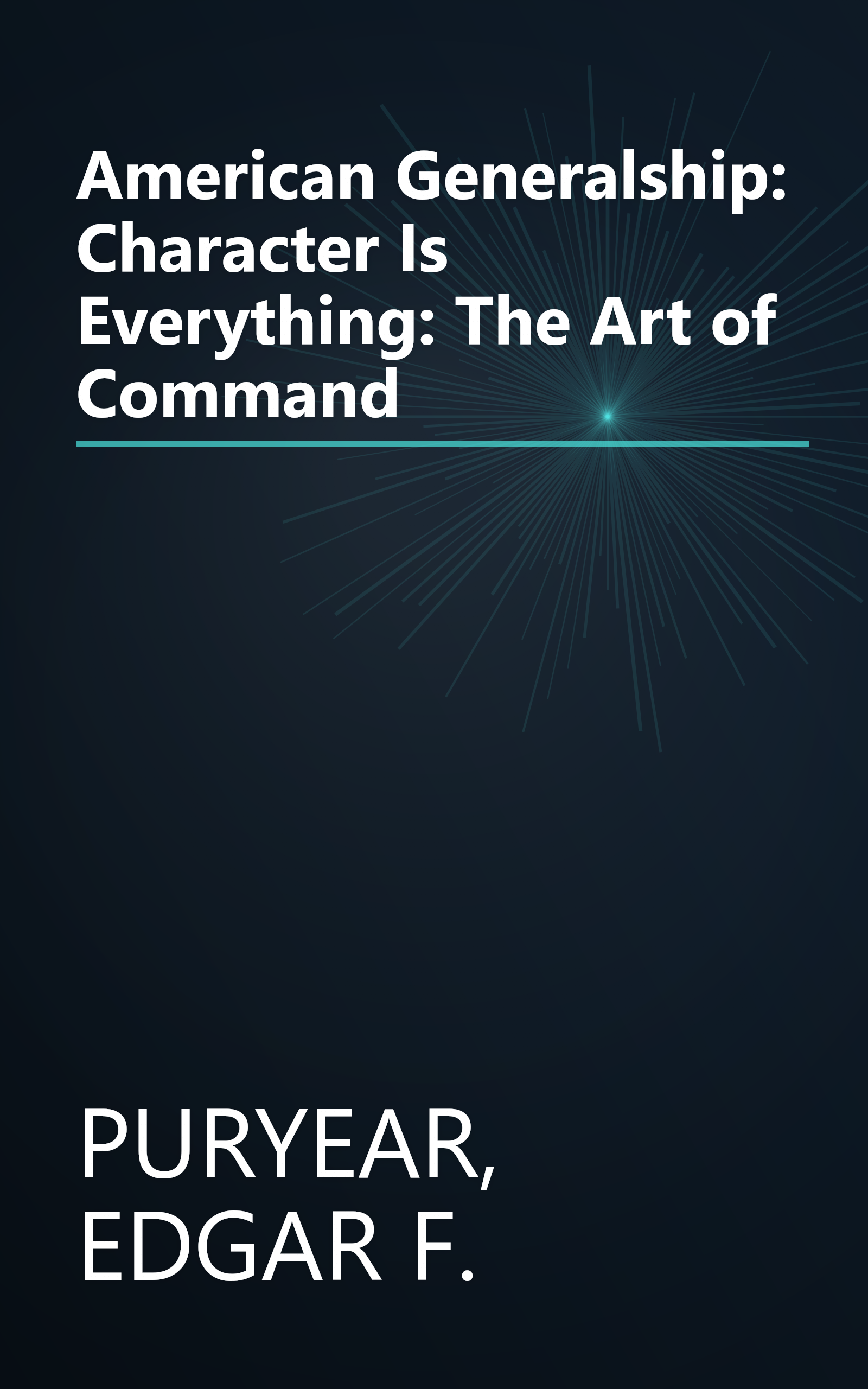 American Generalship: Character Is Everything: The Art of Command book cover