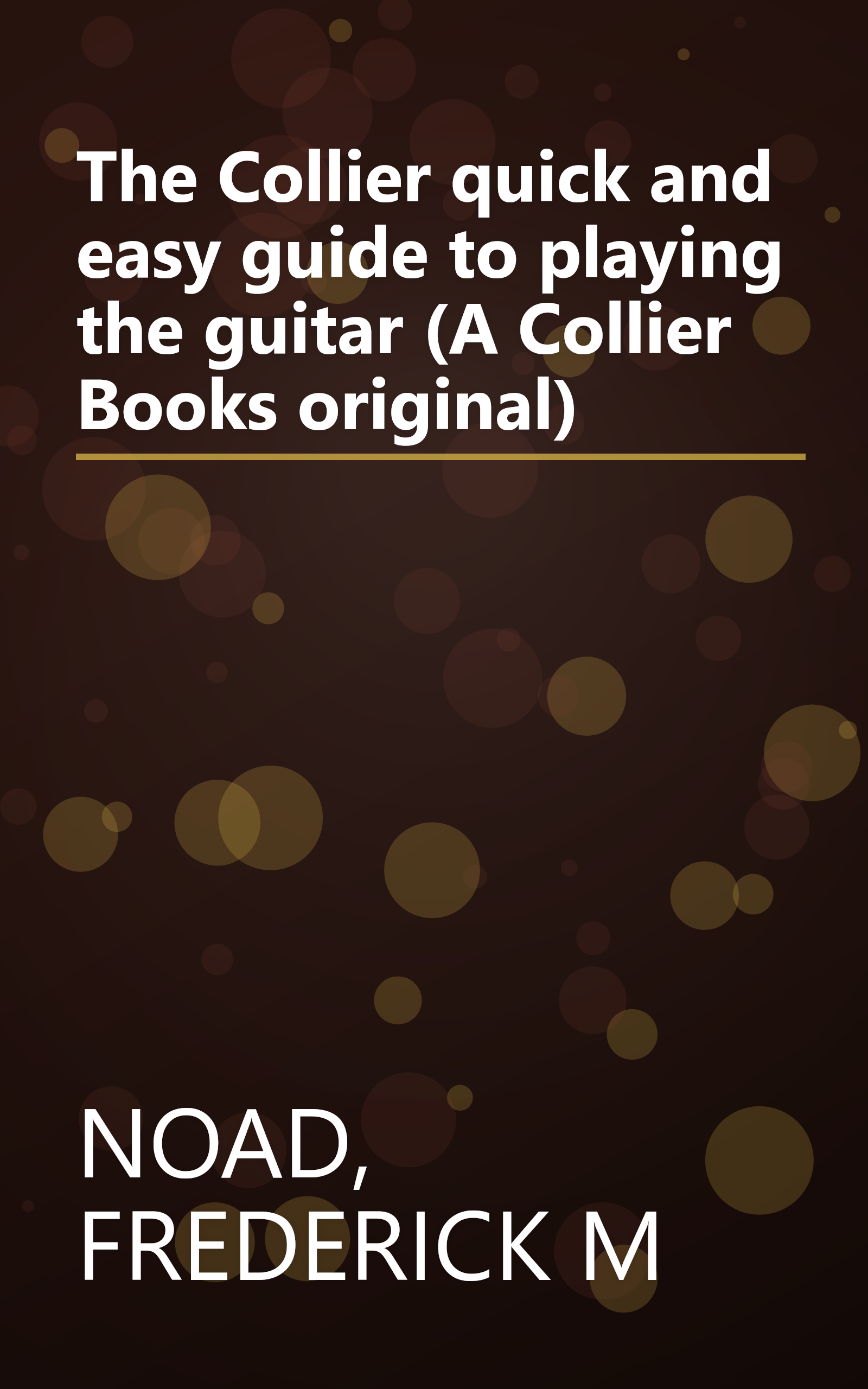The Collier quick and easy guide to playing the guitar (A Collier Books original) book cover