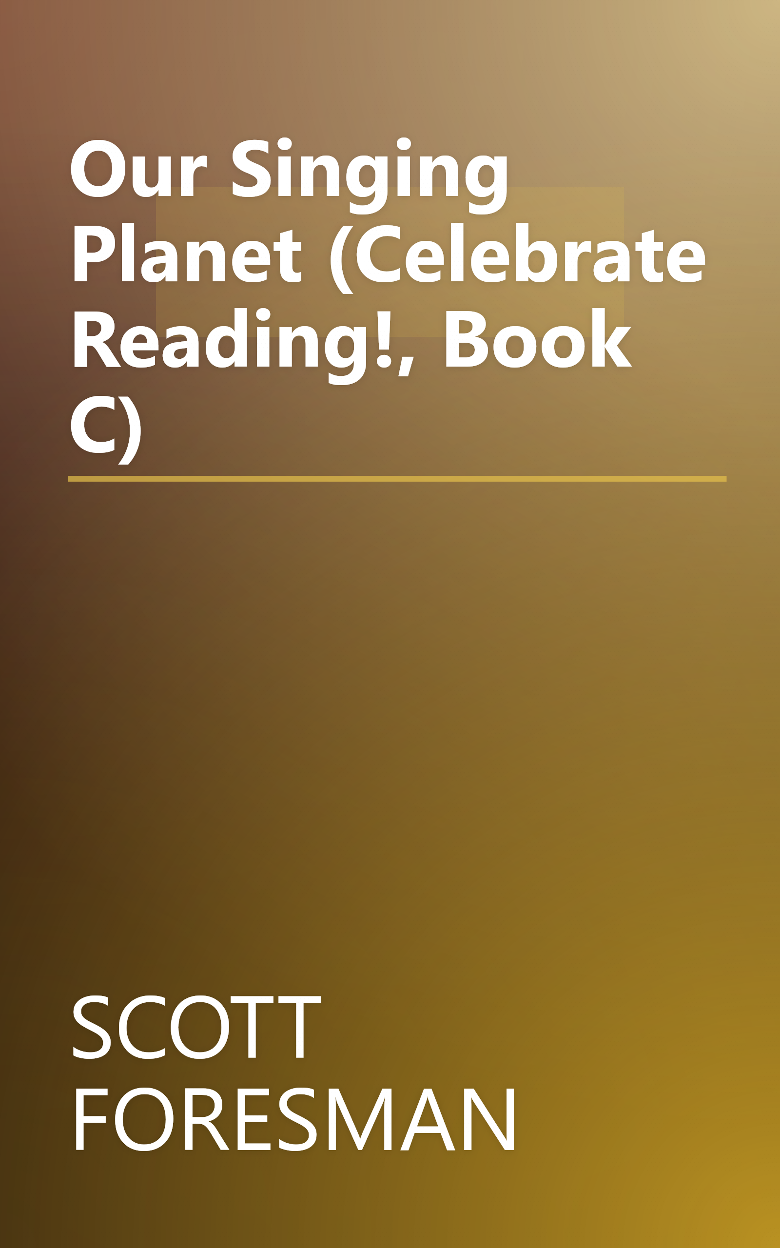Our Singing Planet (Celebrate Reading!, Book C) book cover