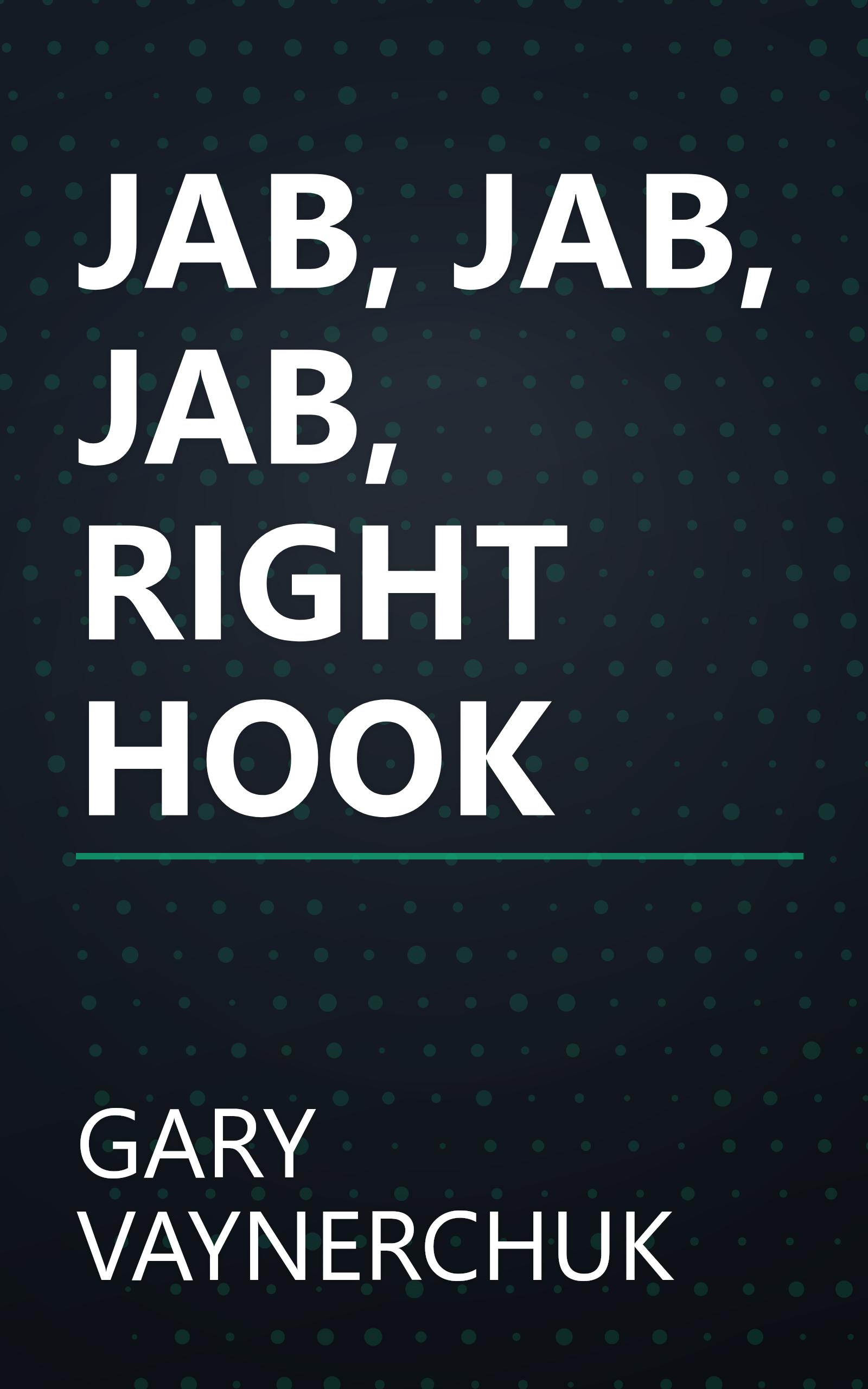 JAB, JAB, JAB, RIGHT HOOK book cover
