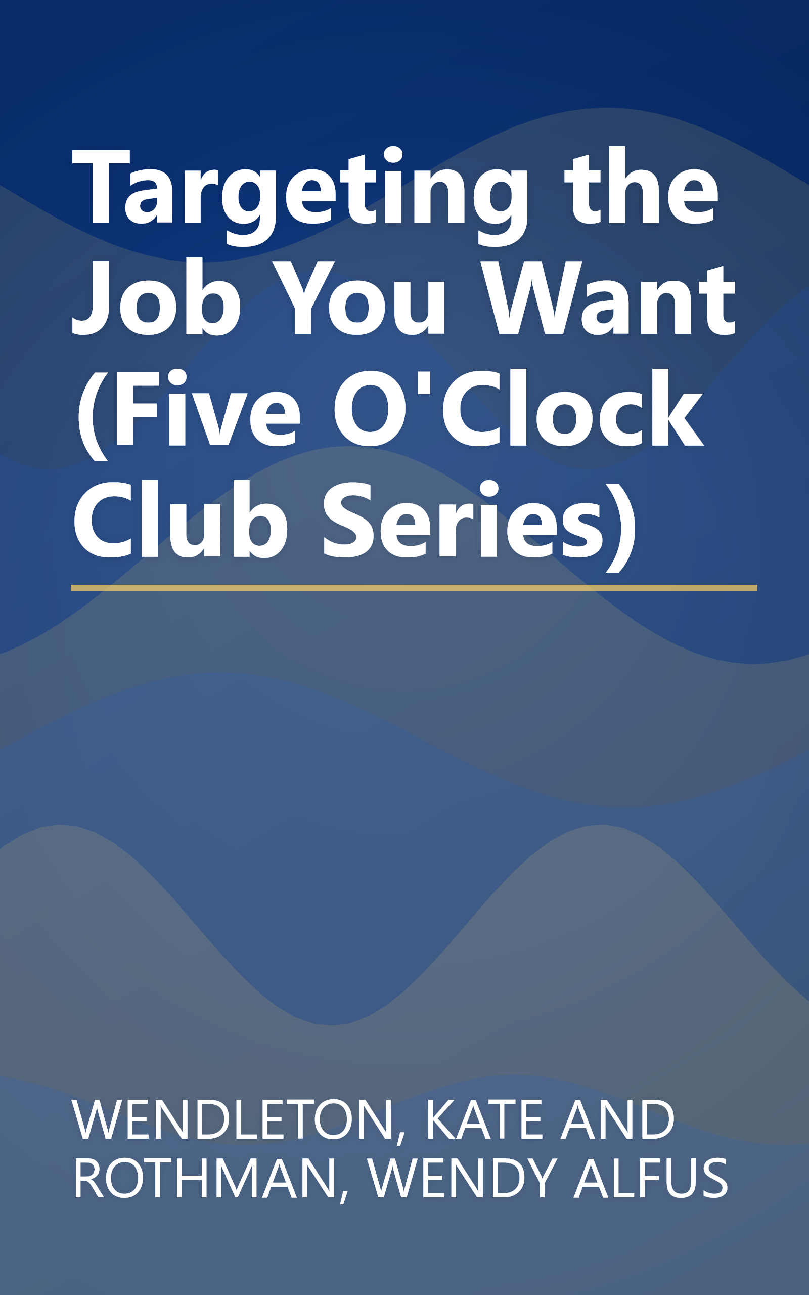 Targeting the Job You Want (Five O'Clock Club Series) book cover