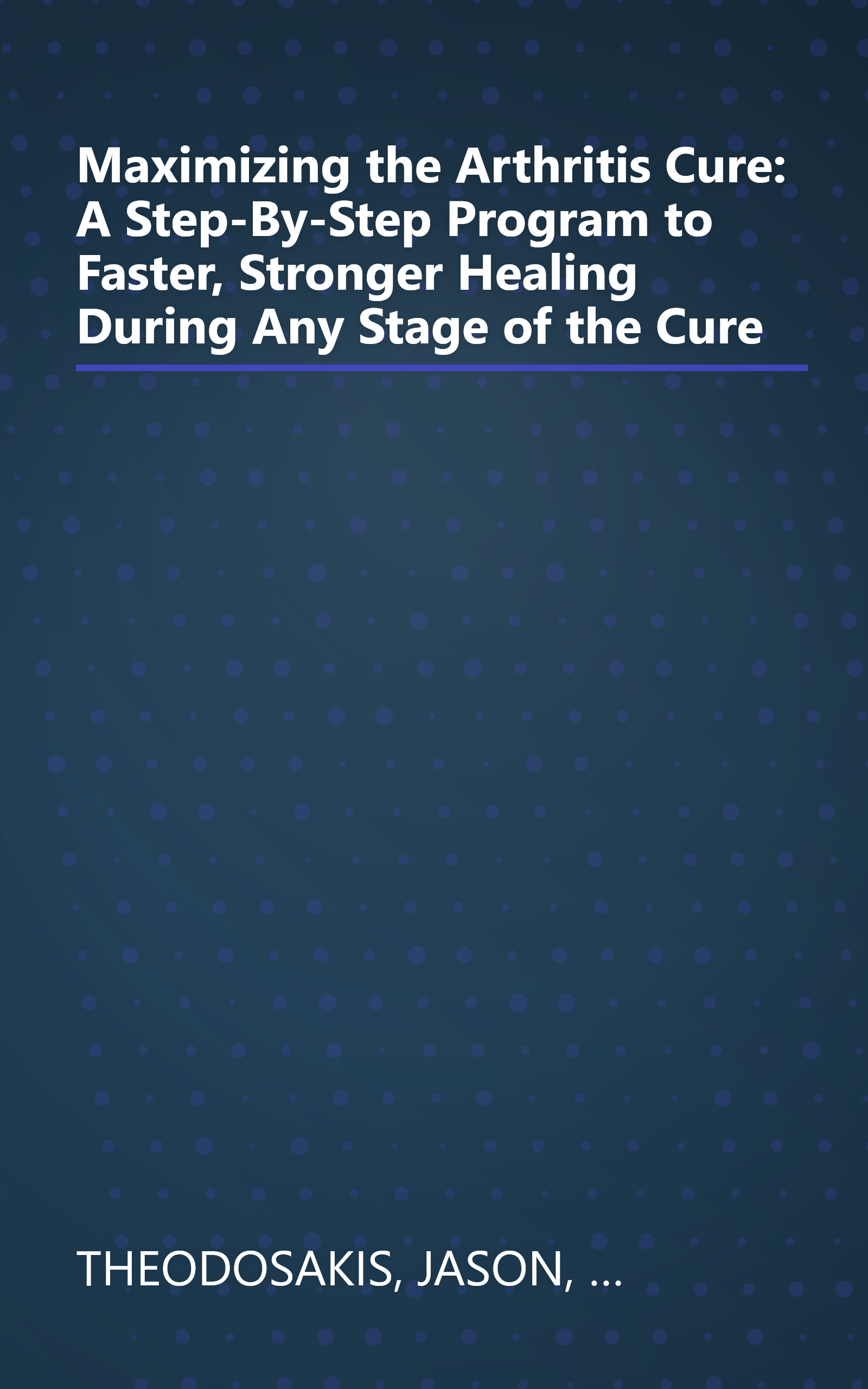 Maximizing the Arthritis Cure: A Step-By-Step Program to Faster, Stronger Healing During Any Stage of the Cure book cover