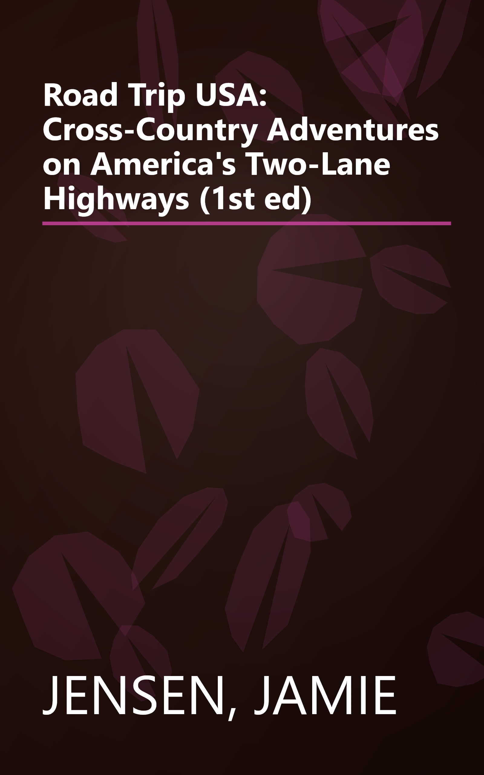 Road Trip USA: Cross-Country Adventures on America's Two-Lane Highways (1st ed) book cover