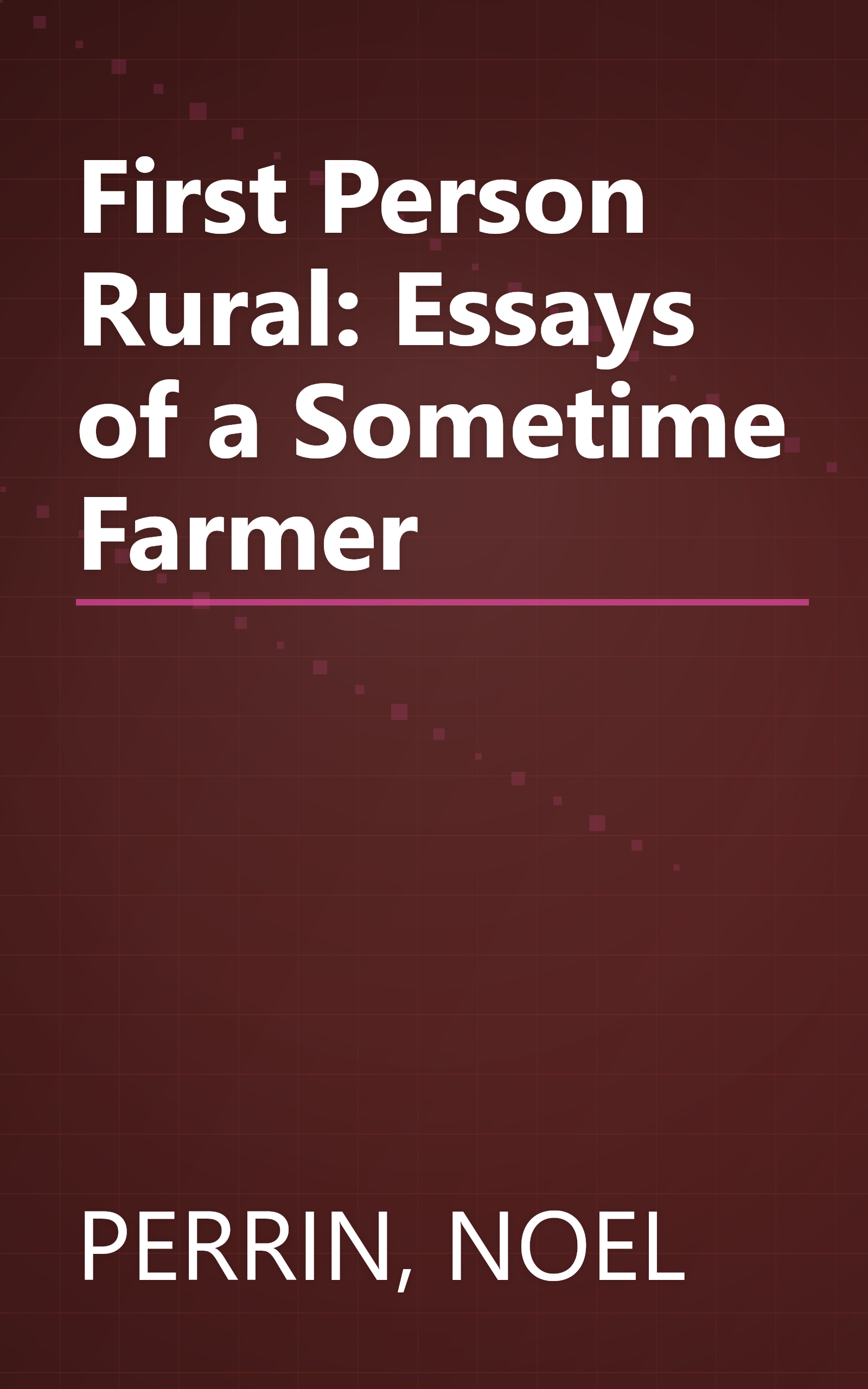 First Person Rural: Essays of a Sometime Farmer book cover