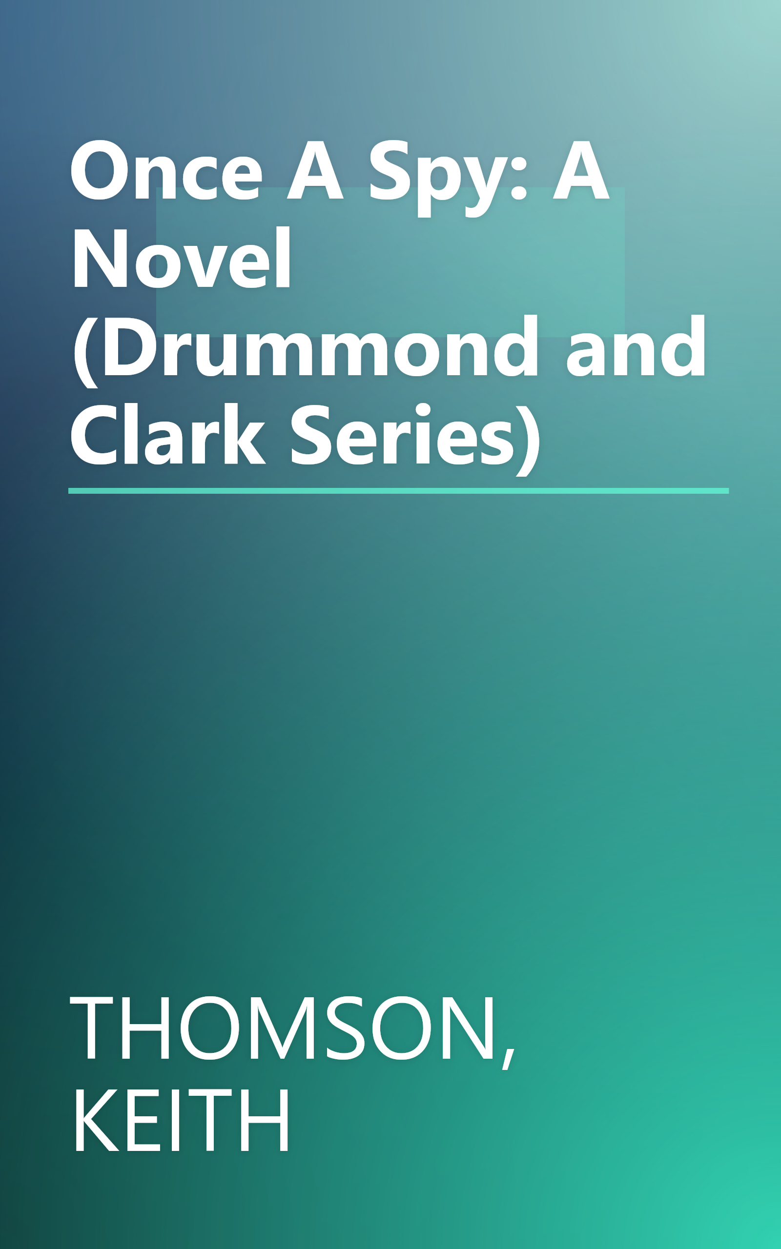 Once A Spy: A Novel (Drummond and Clark Series) book cover