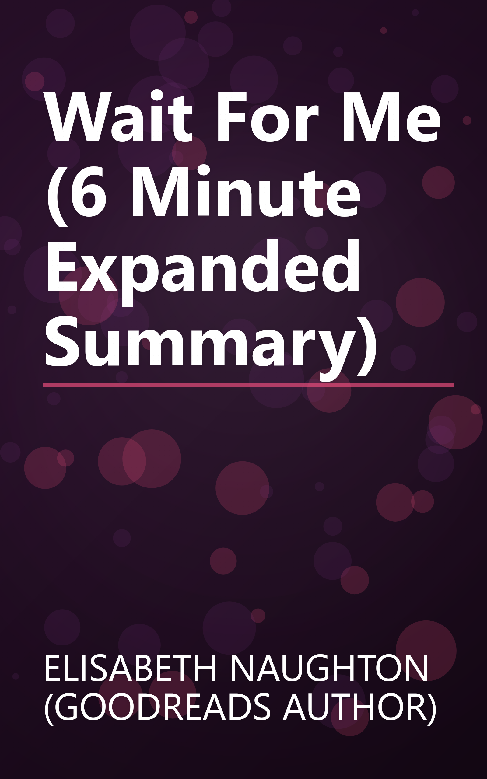 Wait For Me (6 Minute   Expanded Summary) book cover
