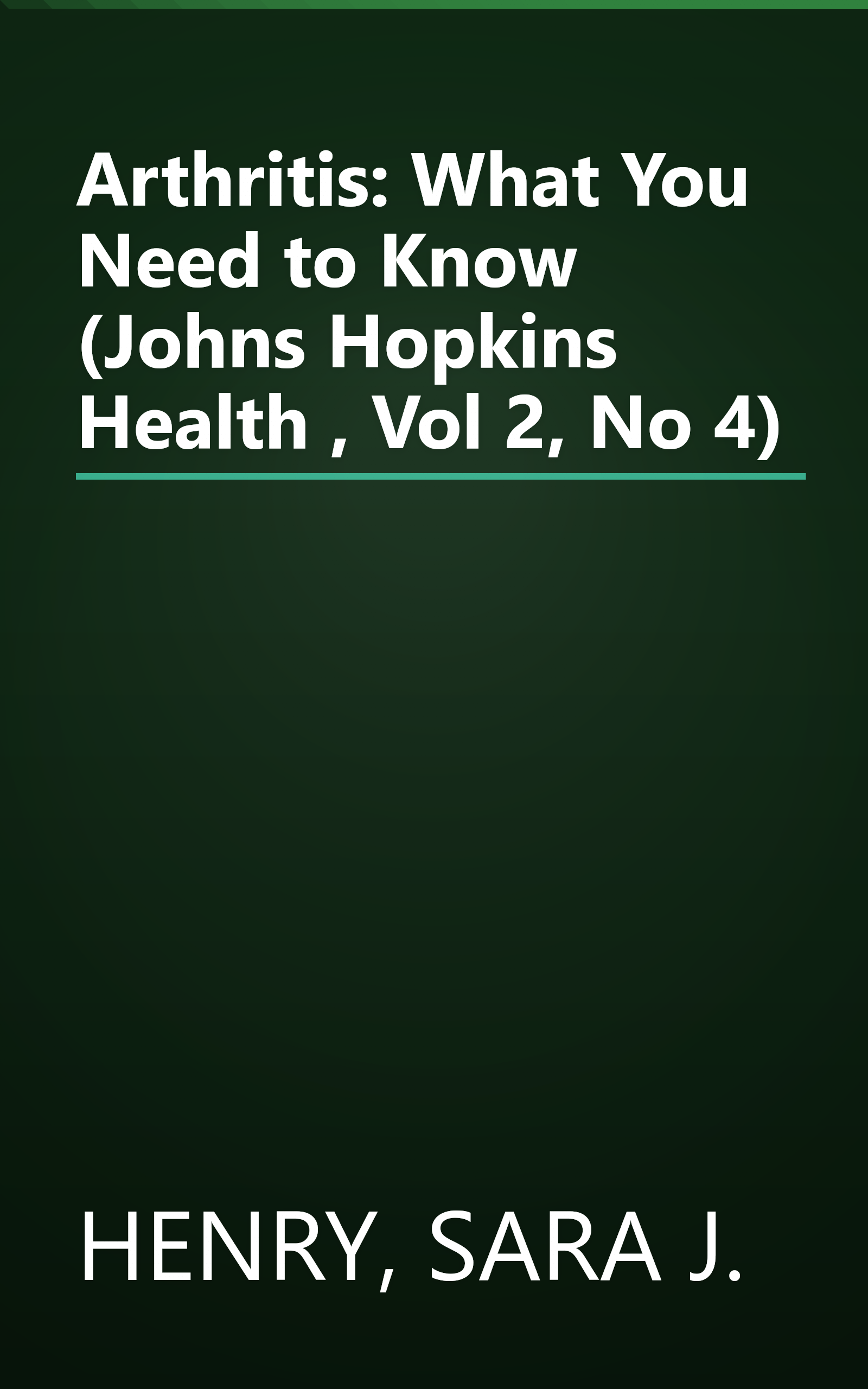 Arthritis: What You Need to Know (Johns Hopkins Health , Vol 2, No 4) book cover