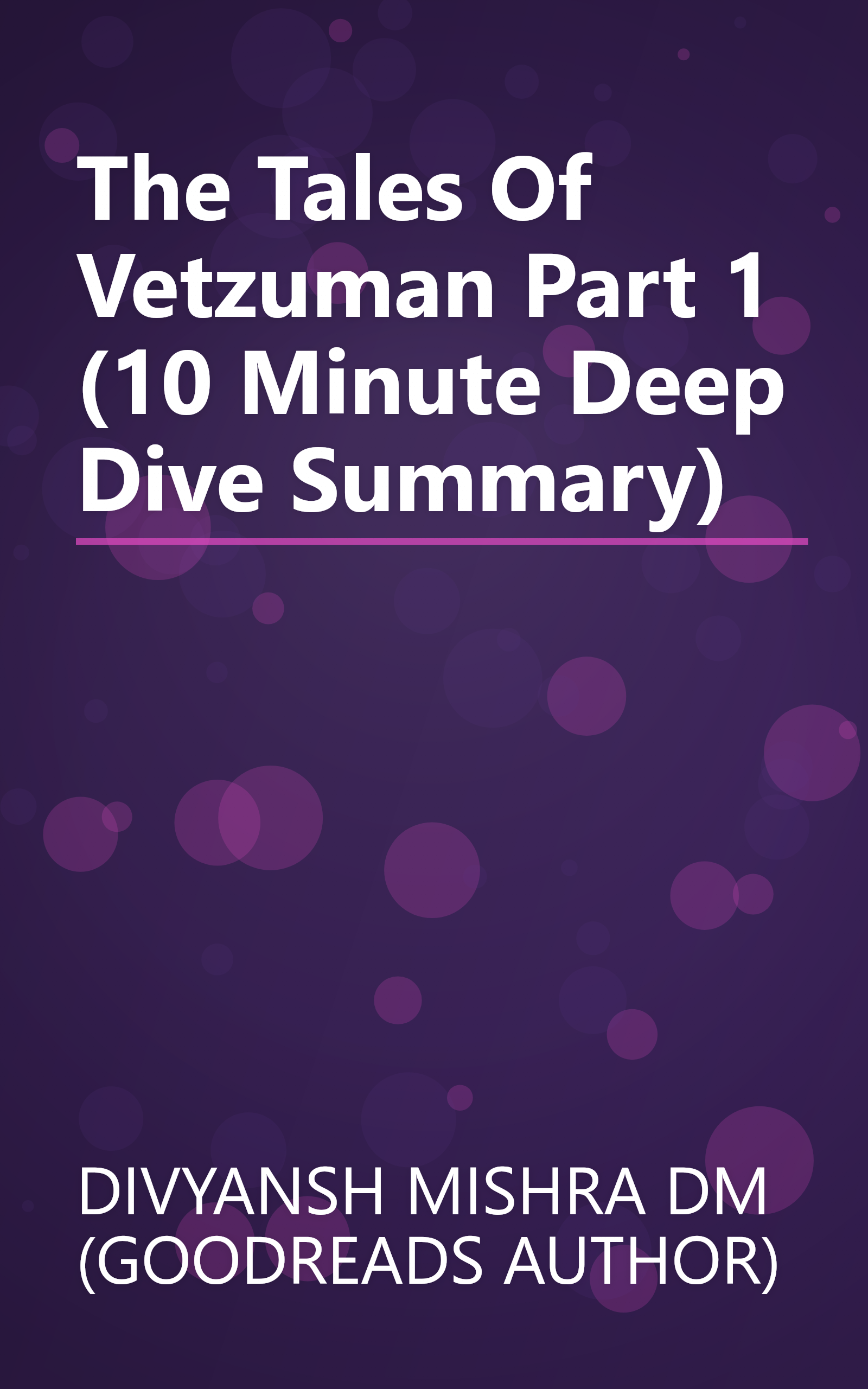 The Tales Of Vetzuman   Part 1  (10 Minute   Deep Dive Summary) book cover