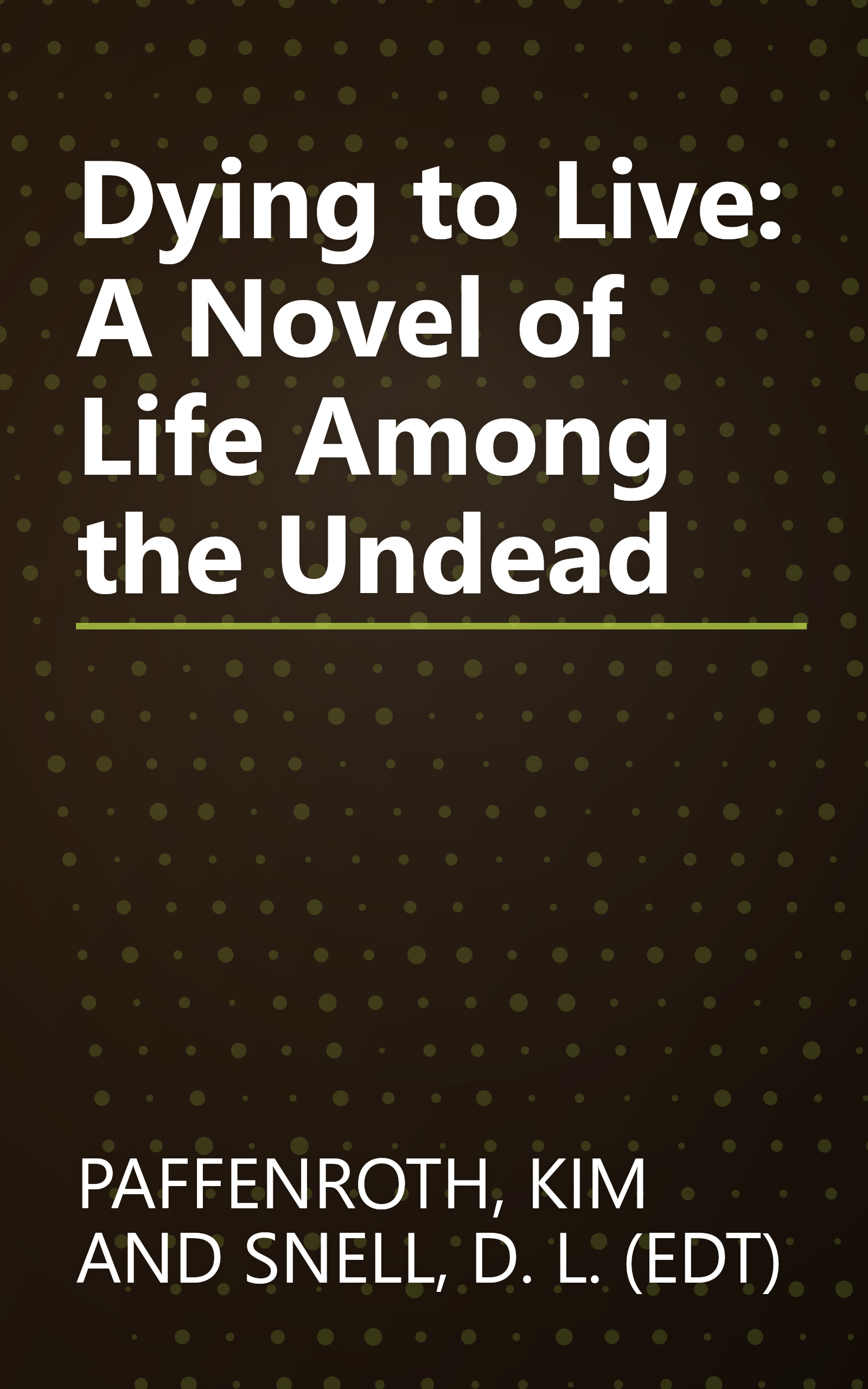 Dying to Live: A Novel of Life Among the Undead book cover