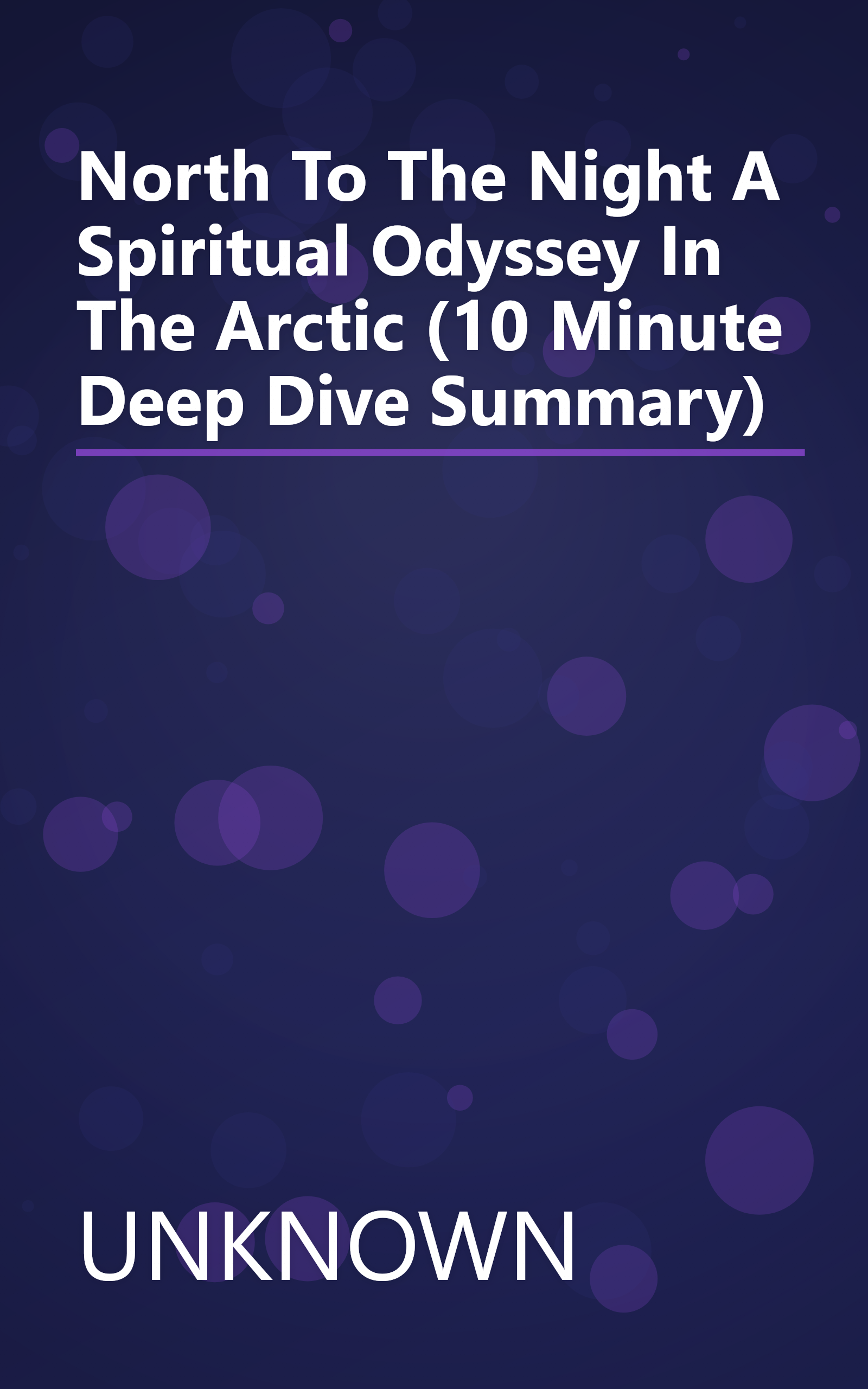 North To The Night  A Spiritual Odyssey In The Arctic (10 Minute   Deep Dive Summary) book cover
