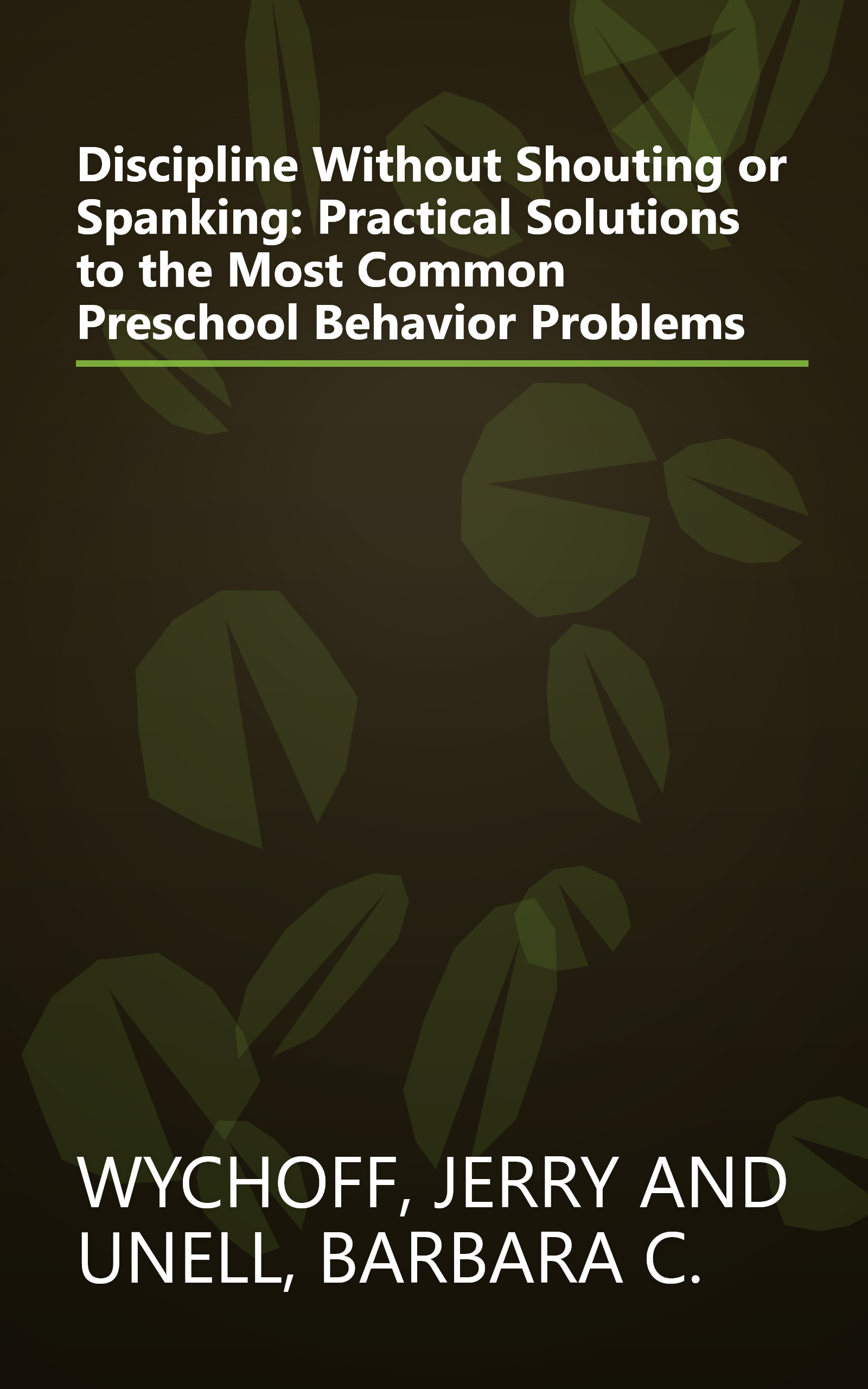 Discipline Without Shouting or Spanking: Practical Solutions to the Most Common Preschool Behavior Problems book cover