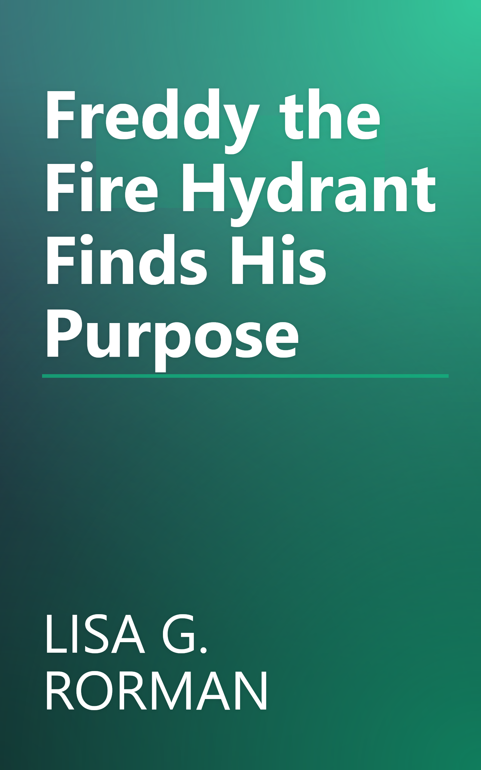 Freddy the Fire Hydrant Finds His Purpose book cover