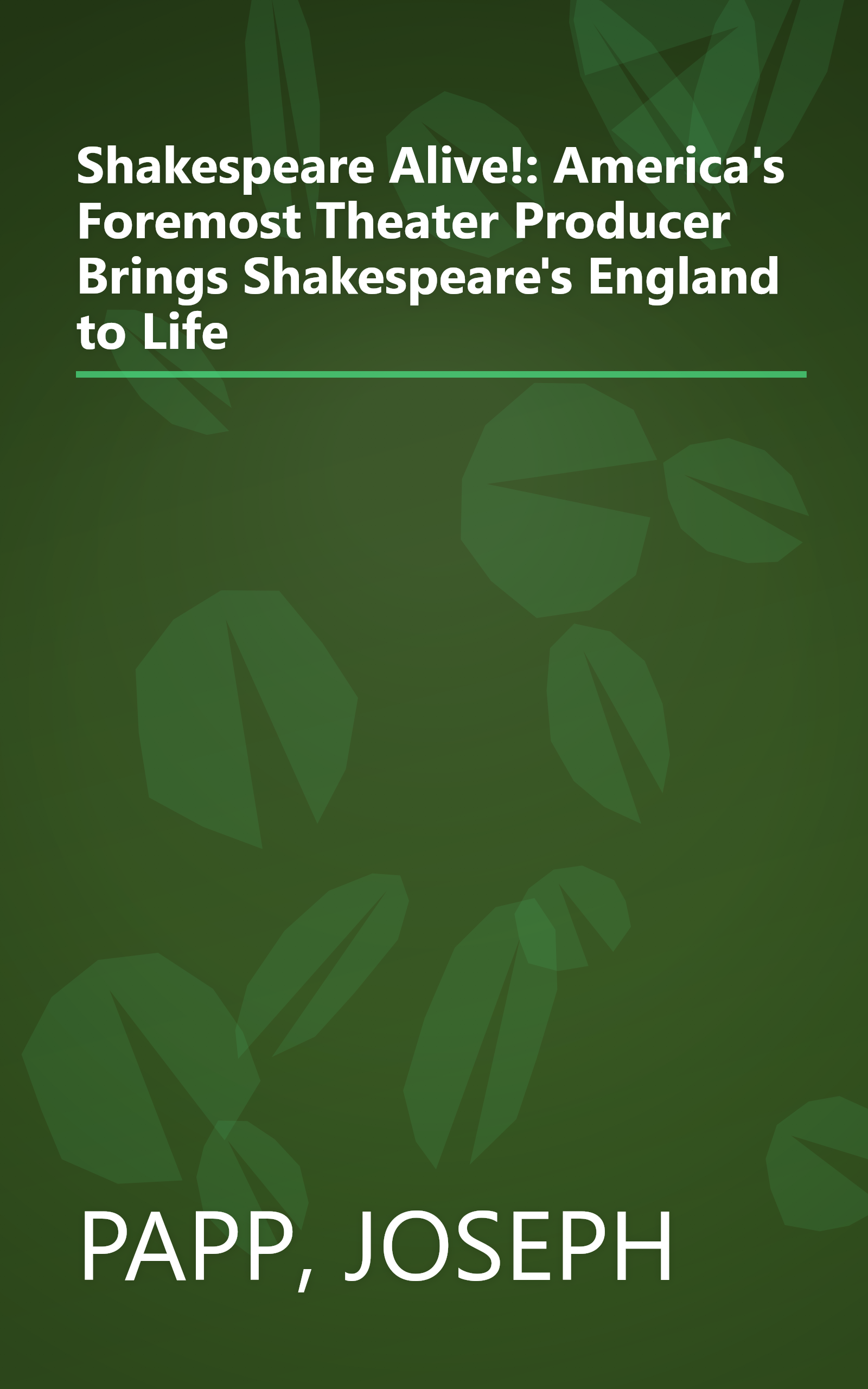 Shakespeare Alive!: America's Foremost Theater Producer Brings Shakespeare's England to Life book cover