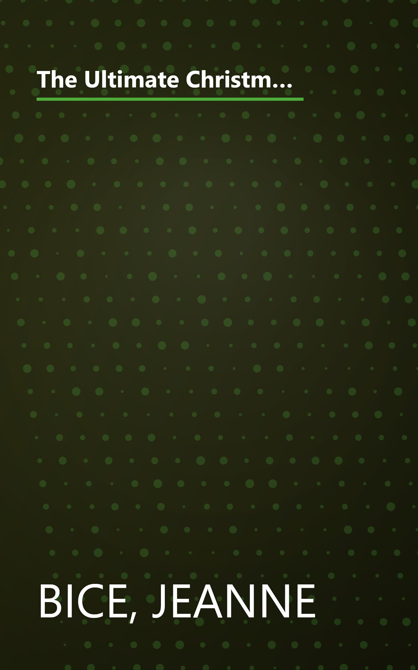 The Ultimate Christmas: The Best Experts' Advice for a Memorable Season with Stories and Photos of Holiday Magic book cover