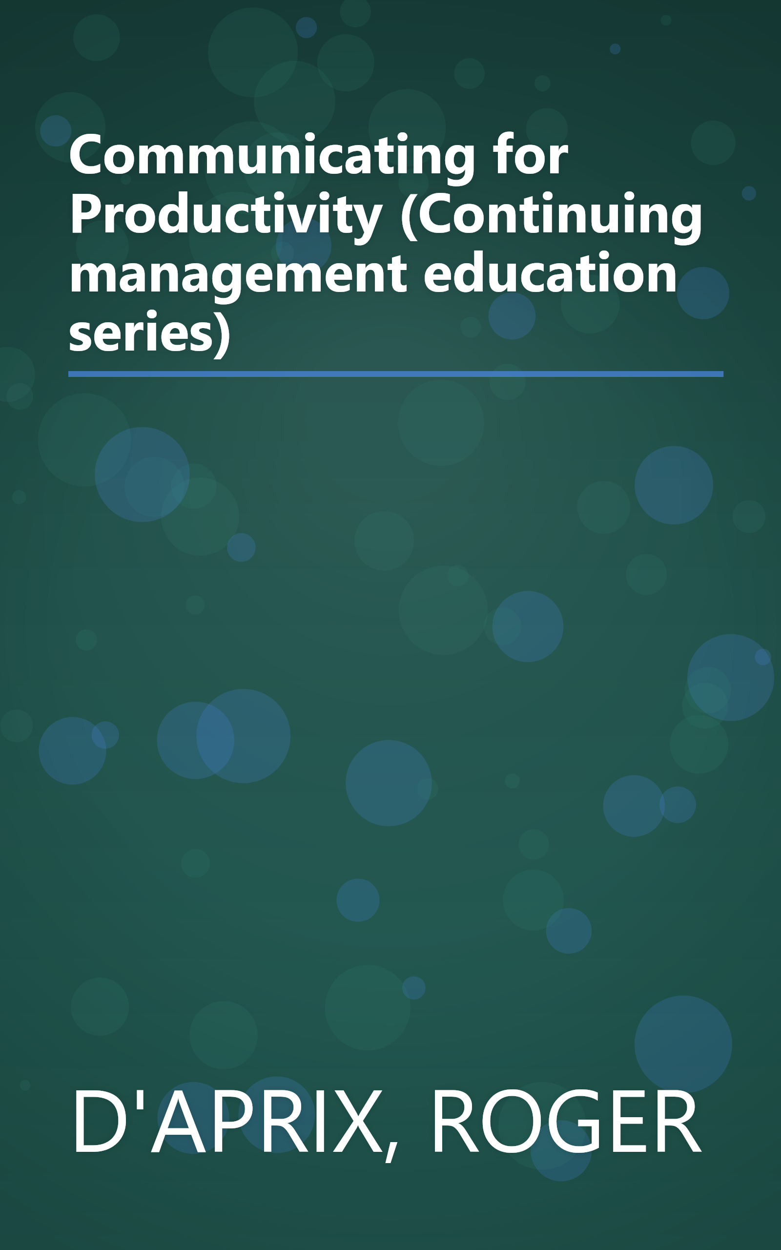 Communicating for Productivity (Continuing management education series) book cover