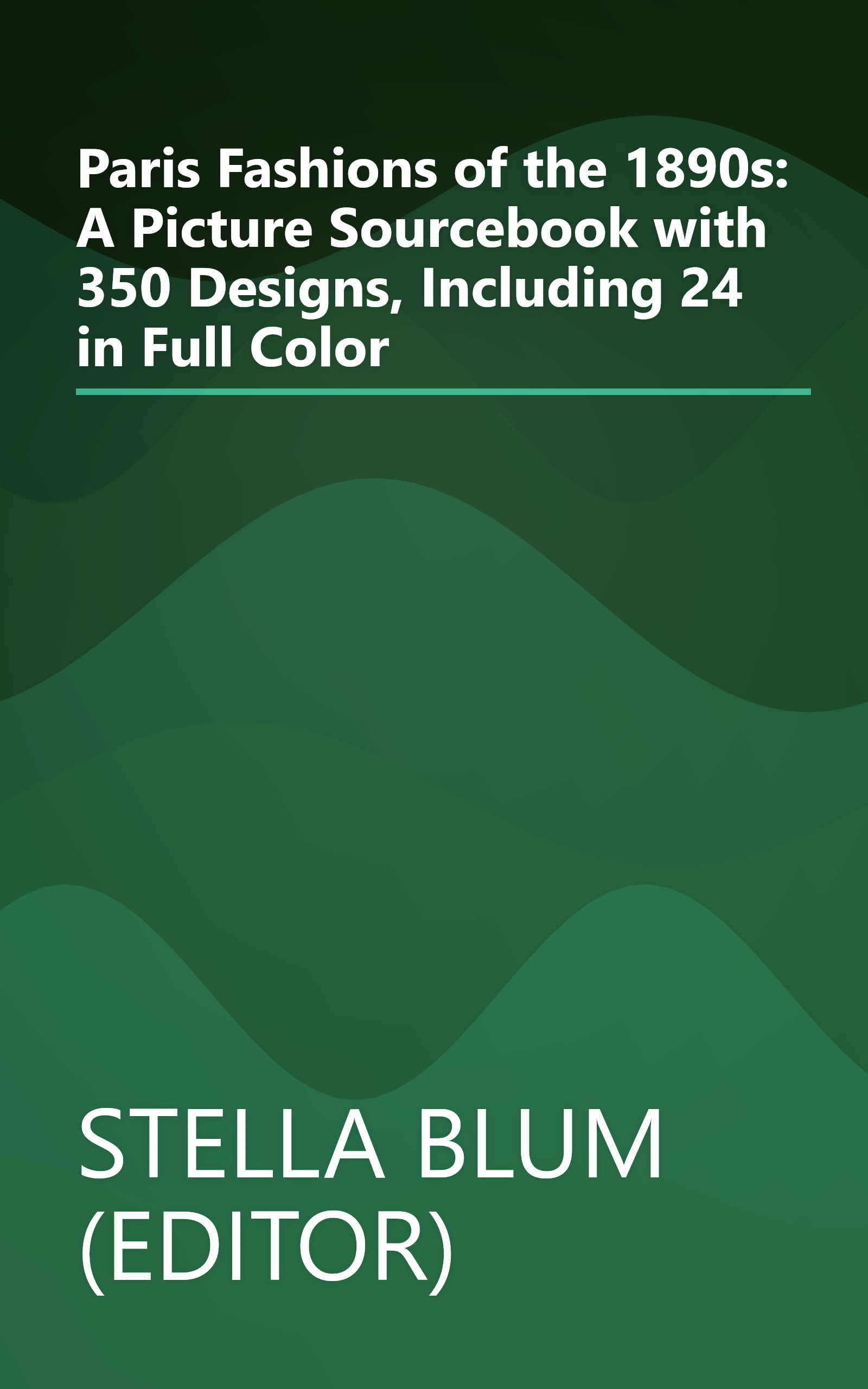 Paris Fashions of the 1890s: A Picture Sourcebook with 350 Designs, Including 24 in Full Color book cover