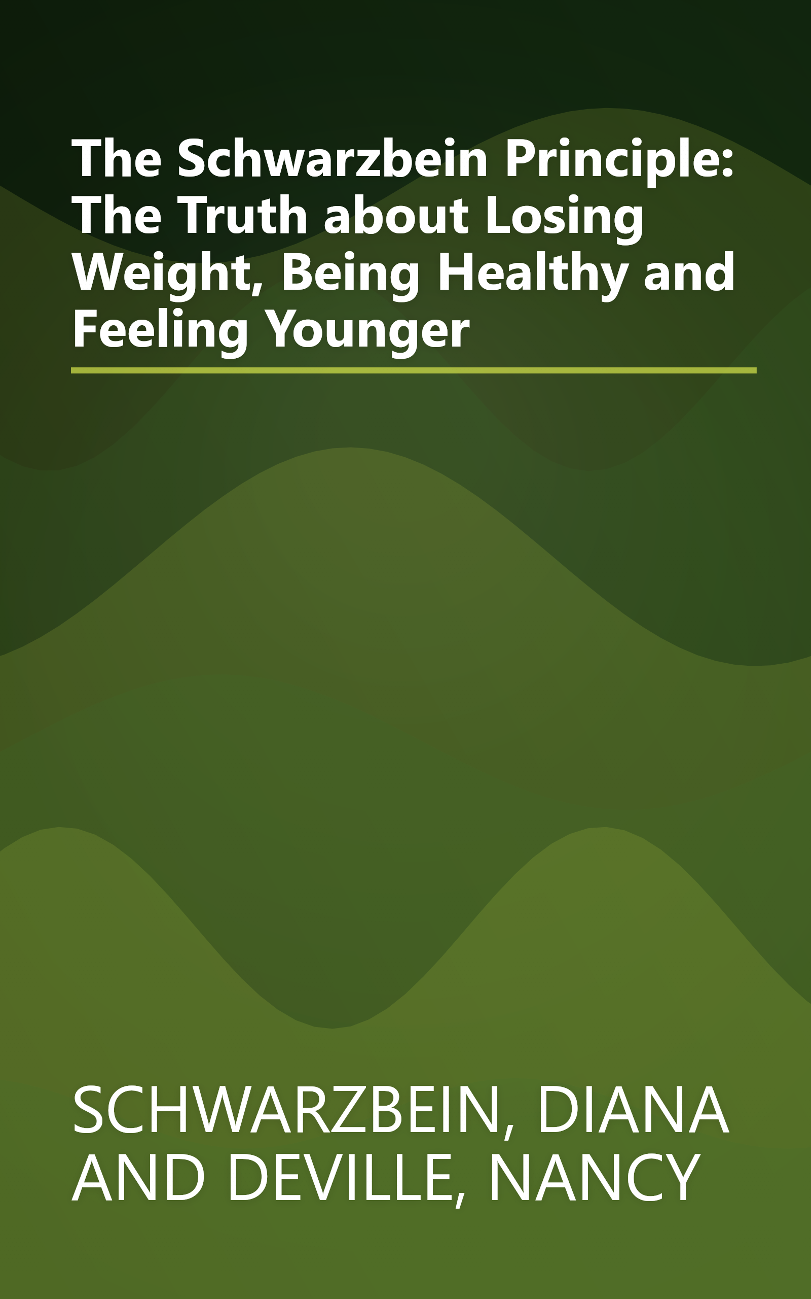 The Schwarzbein Principle: The Truth about Losing Weight, Being Healthy and Feeling Younger book cover