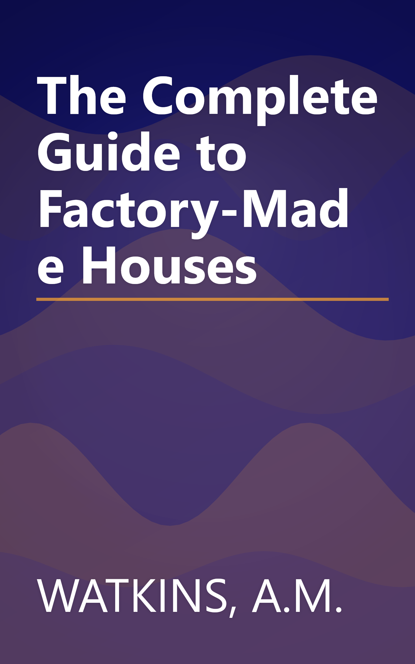 The Complete Guide to Factory-Made Houses book cover