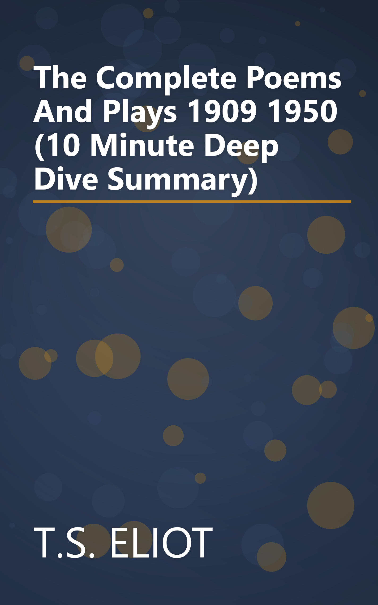 The Complete Poems And Plays  1909 1950 (10 Minute   Deep Dive Summary) book cover
