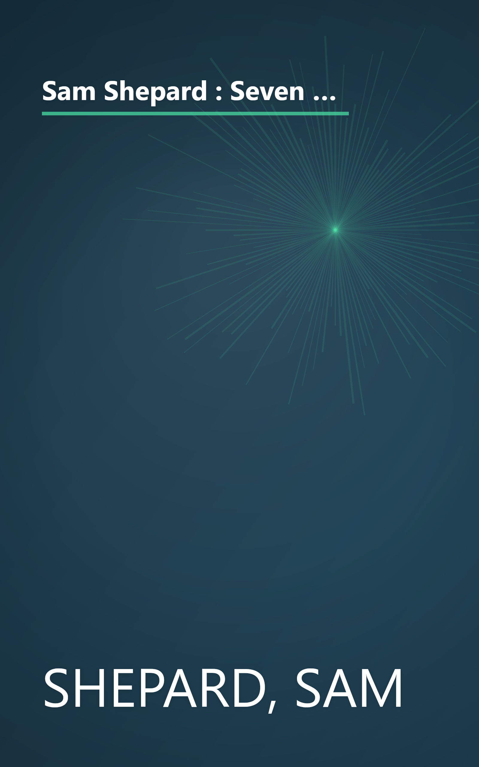 Sam Shepard : Seven Plays (Buried Child, Curse of the Starving Class, The Tooth of Crime, La Turista, Tongues, Savage Love, True West) book cover