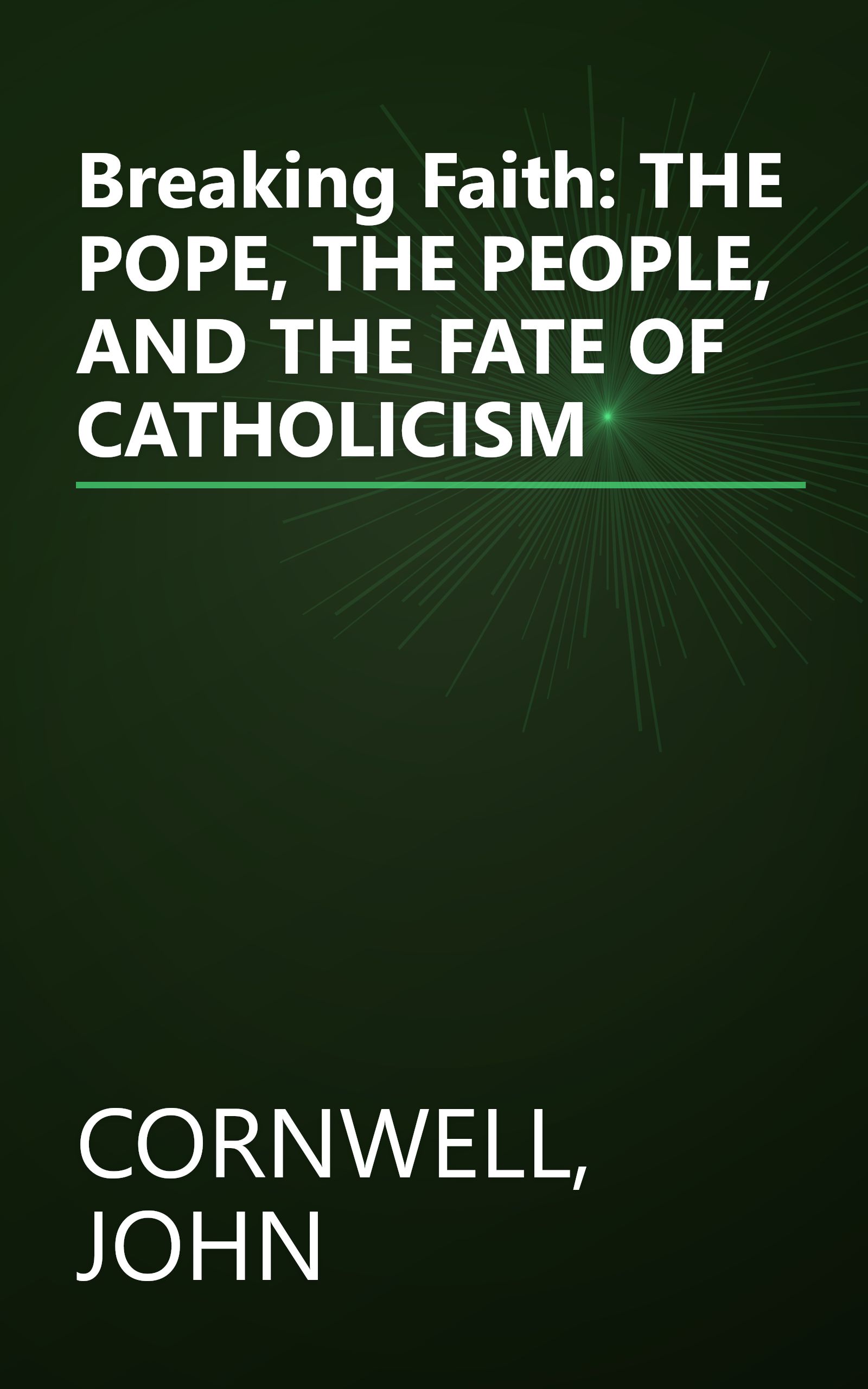 Breaking Faith: THE POPE, THE PEOPLE, AND THE FATE OF CATHOLICISM book cover