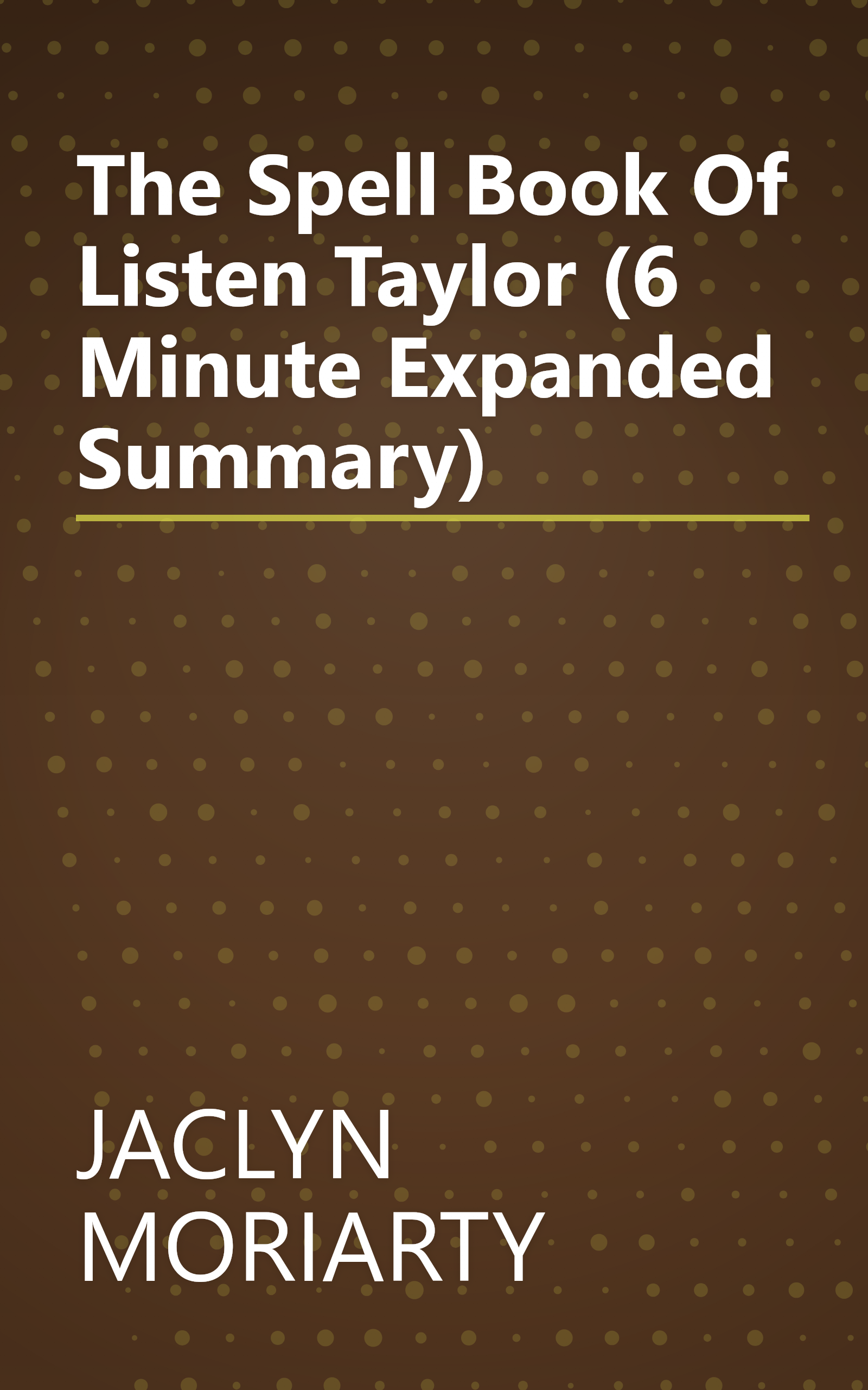 The Spell Book Of Listen Taylor (6 Minute   Expanded Summary) book cover