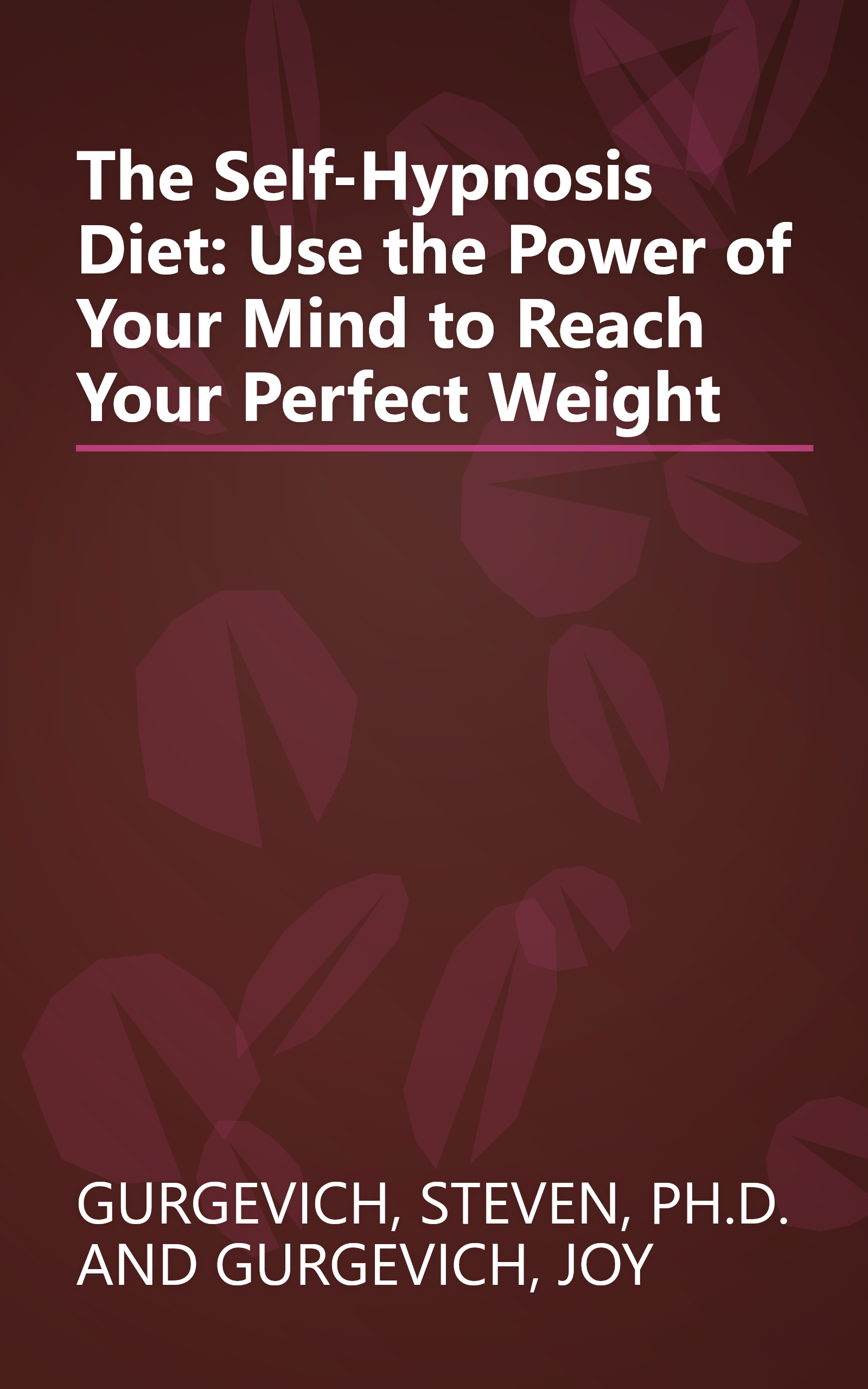 The Self-Hypnosis Diet: Use the Power of Your Mind to Reach Your Perfect Weight book cover
