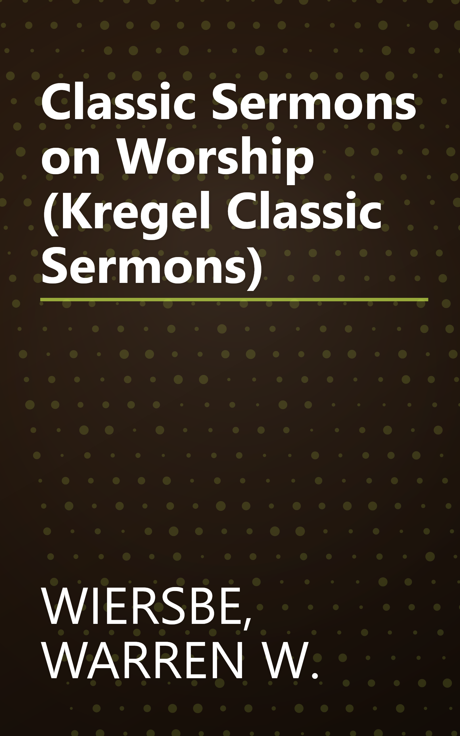 Classic Sermons on Worship (Kregel Classic Sermons) book cover