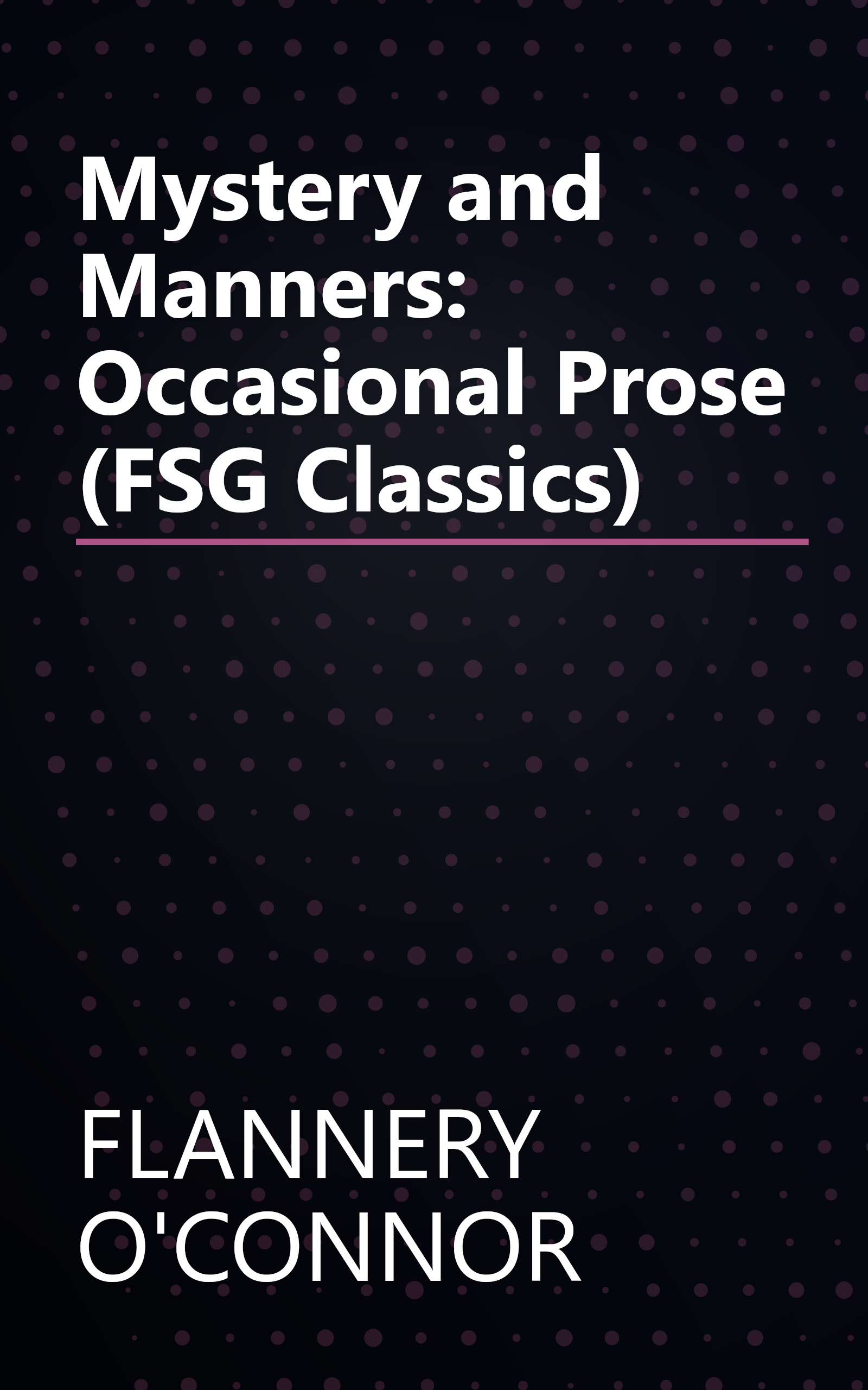 Mystery and Manners: Occasional Prose (FSG Classics) book cover