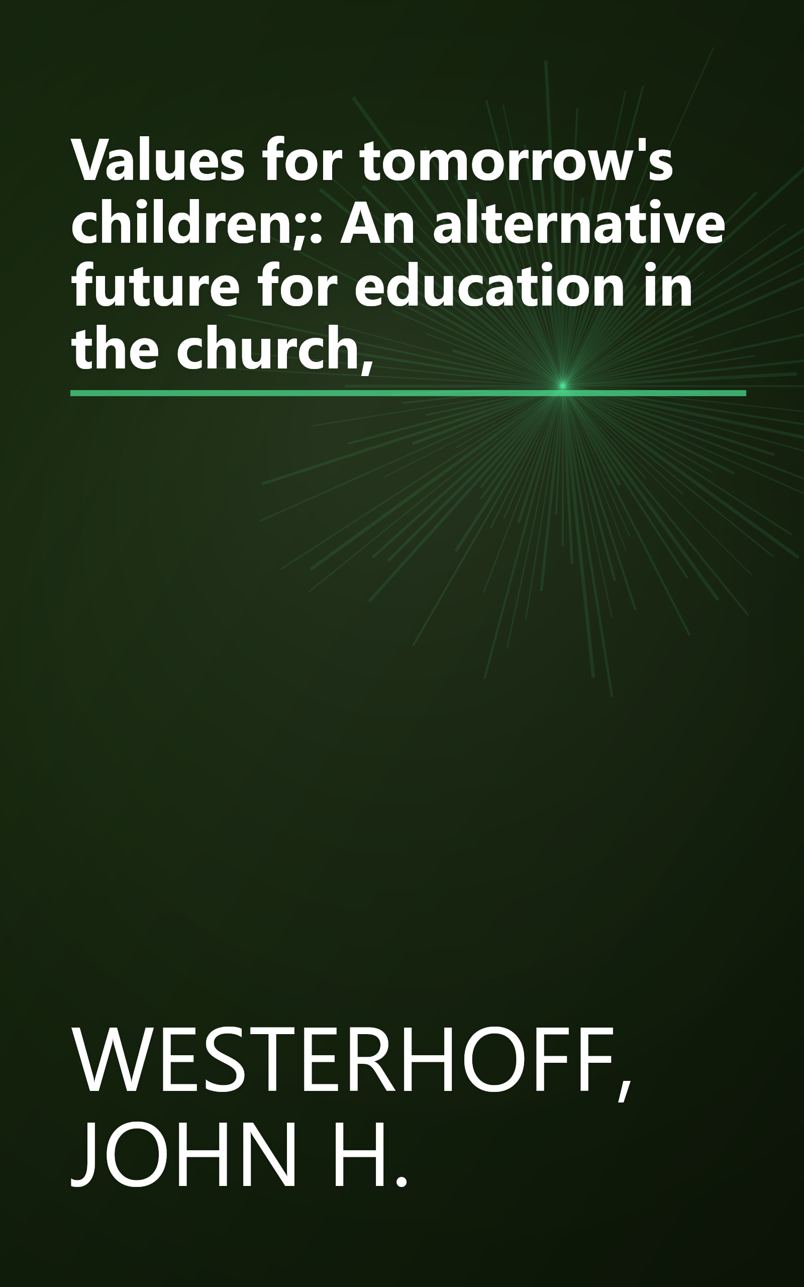 Values for tomorrow's children;: An alternative future for education in the church, book cover