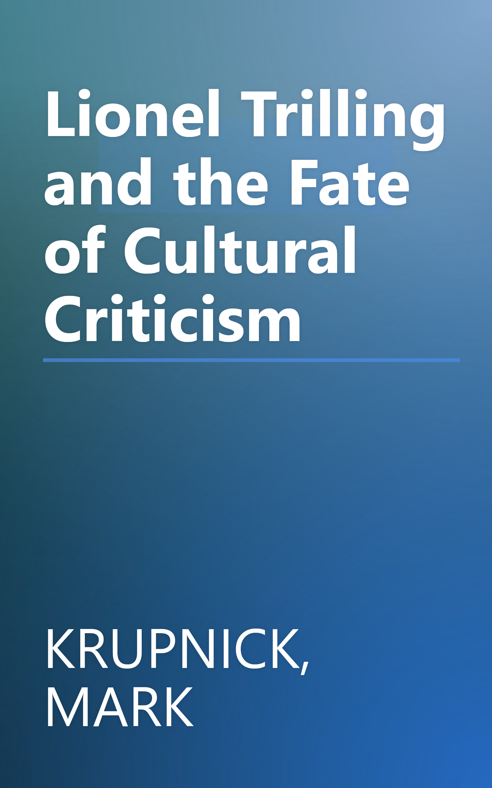 Lionel Trilling and the Fate of Cultural Criticism book cover