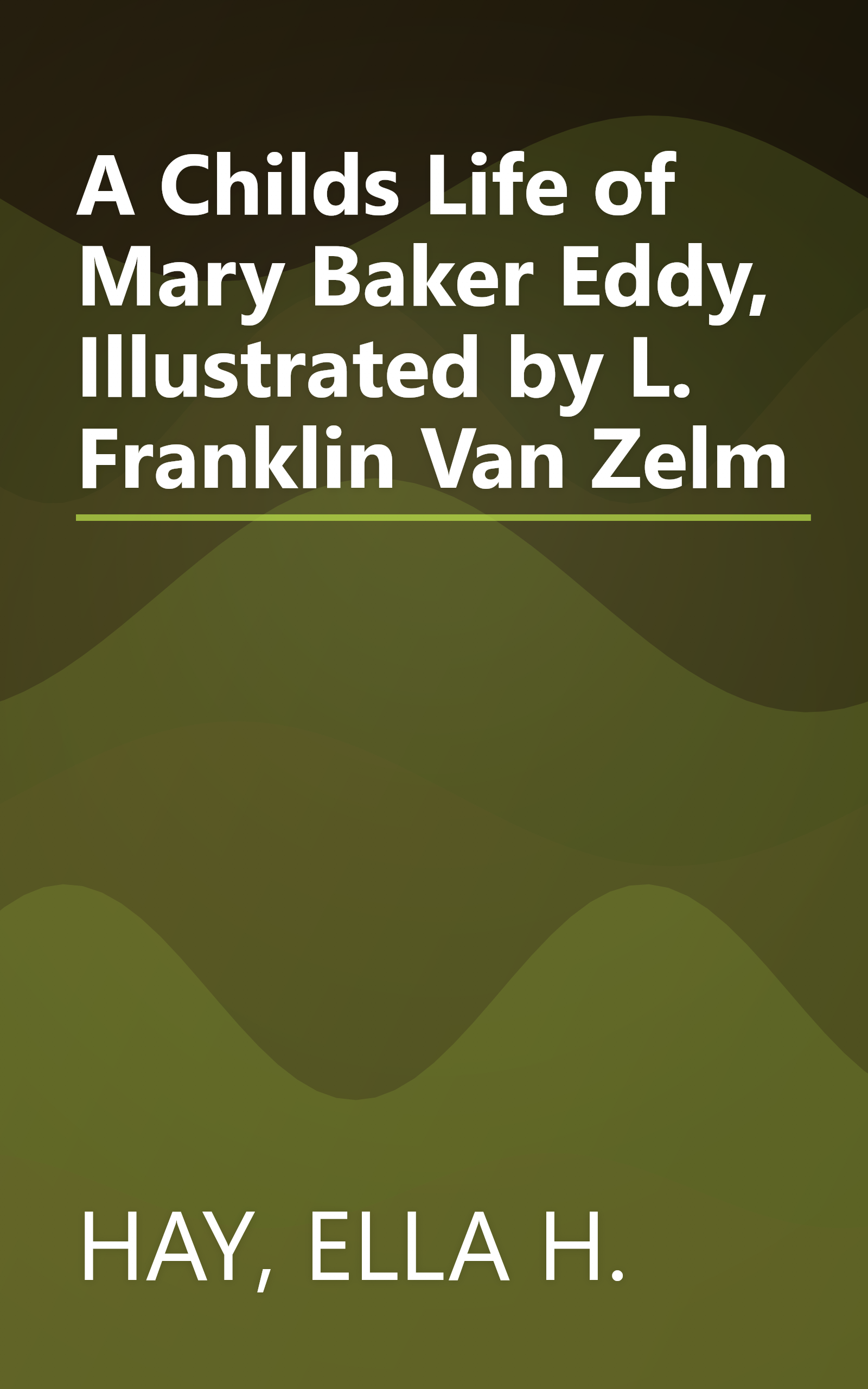 A Childs Life of Mary Baker Eddy, Illustrated by L. Franklin Van Zelm book cover