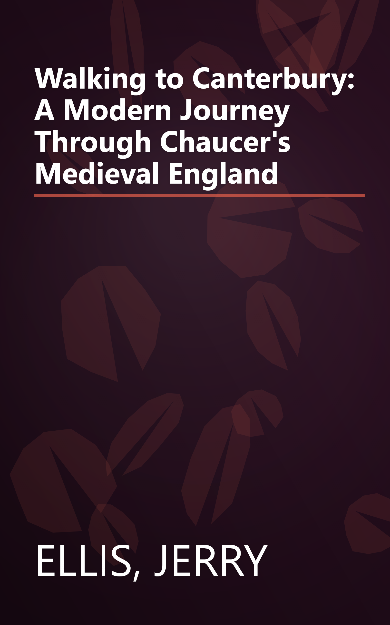 Walking to Canterbury: A Modern Journey Through Chaucer's Medieval England book cover