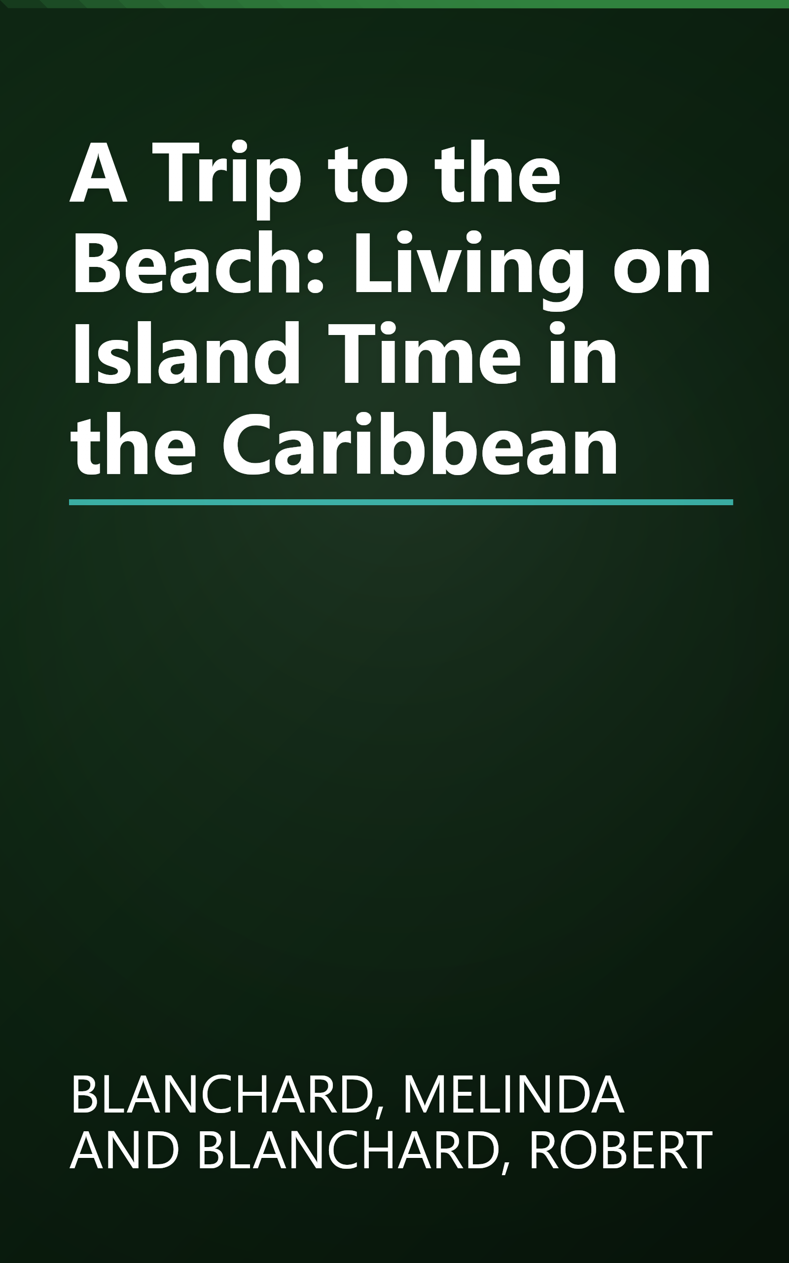 A Trip to the Beach: Living on Island Time in the Caribbean book cover