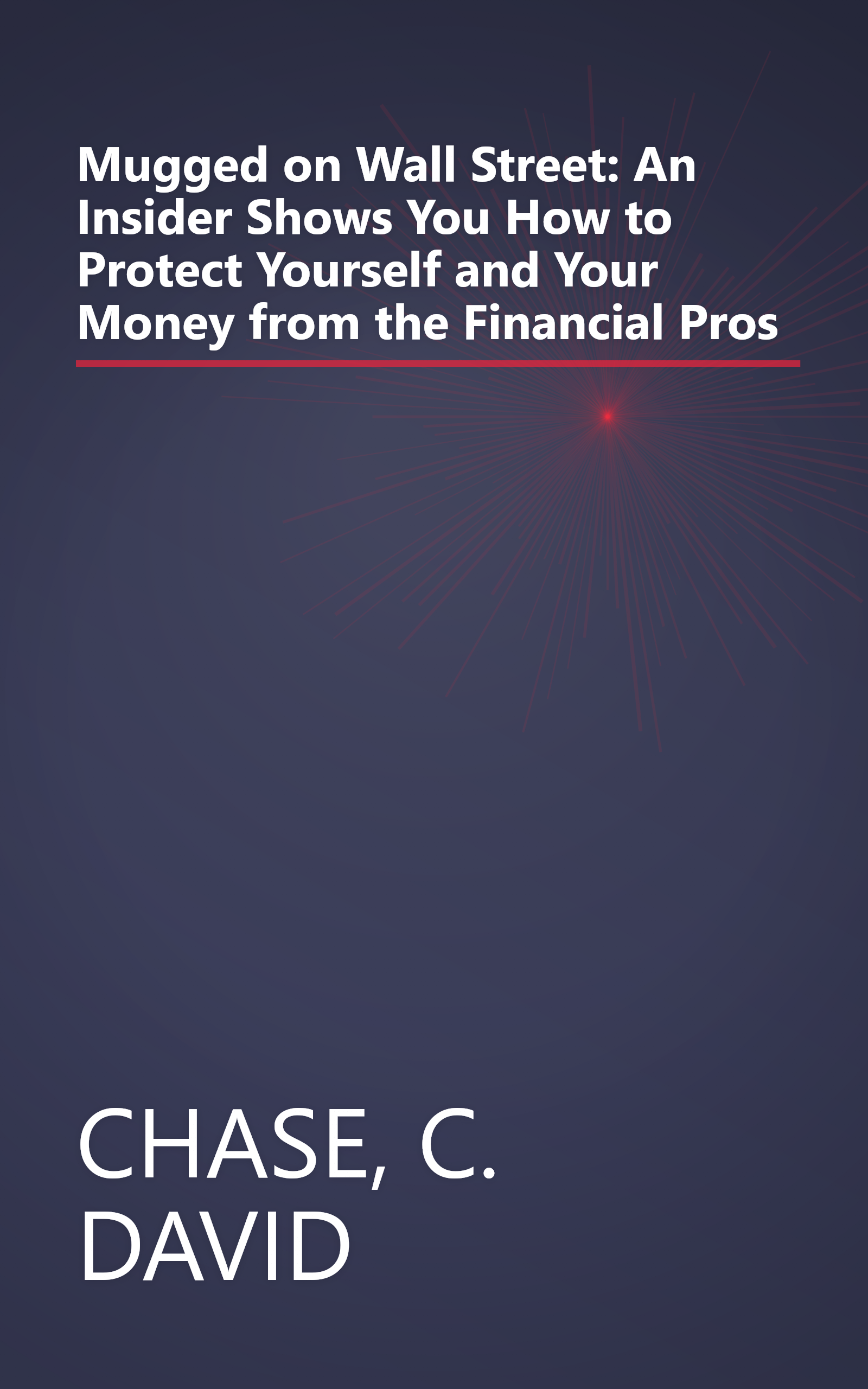 Mugged on Wall Street: An Insider Shows You How to Protect Yourself and Your Money from the Financial Pros book cover