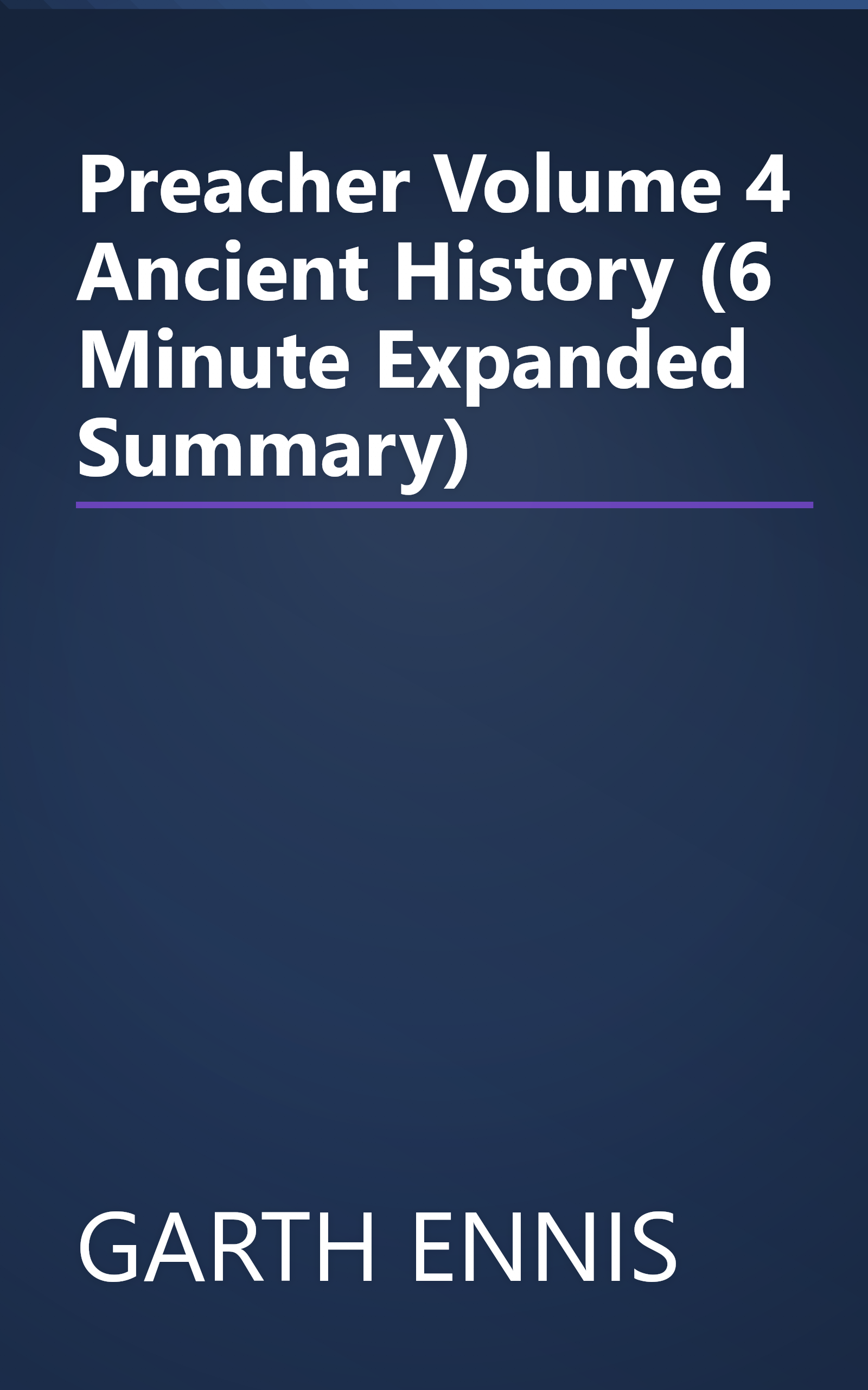 Preacher  Volume 4  Ancient History (6 Minute   Expanded Summary) book cover