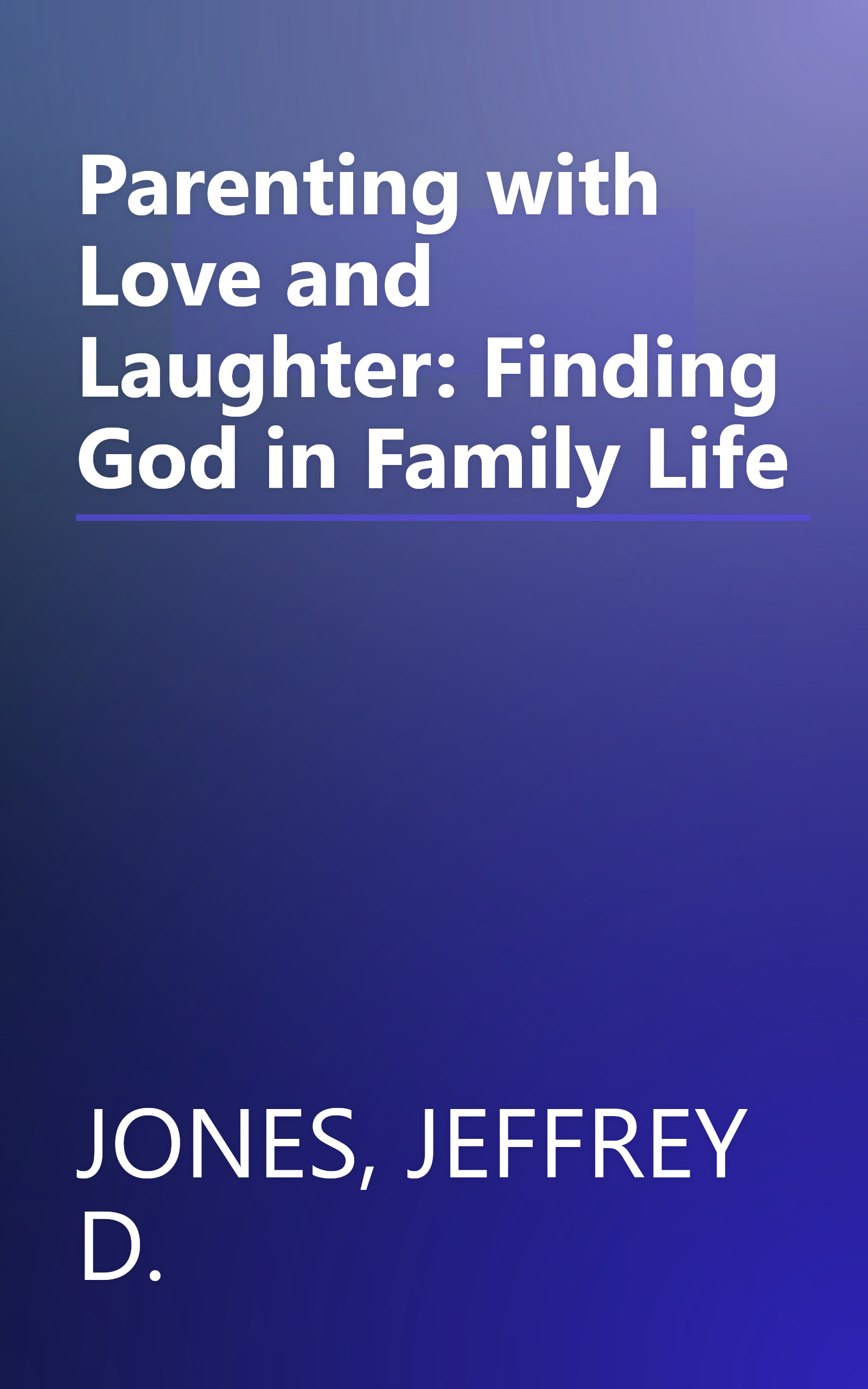 Parenting with Love and Laughter: Finding God in Family Life book cover