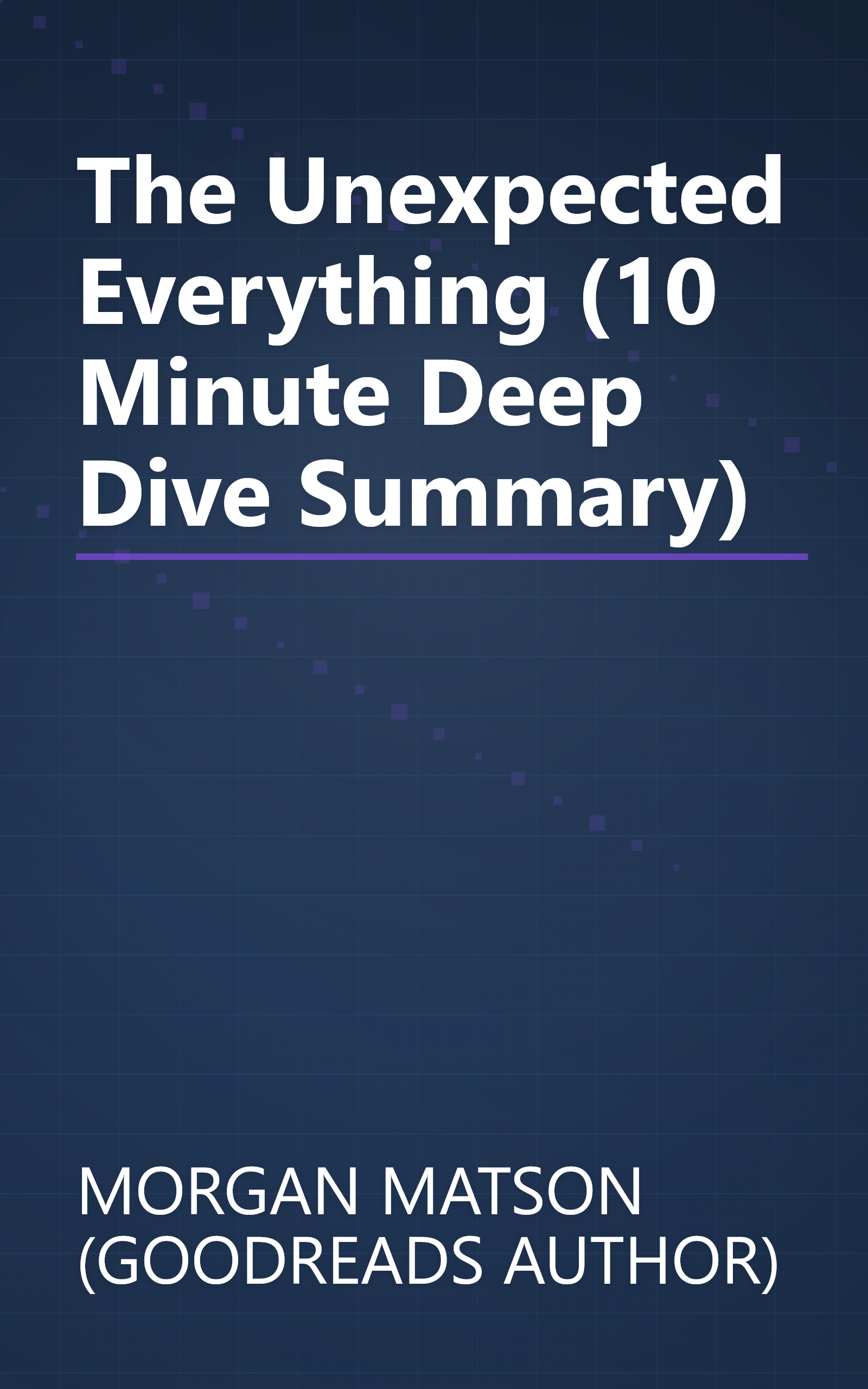 The Unexpected Everything (10 Minute   Deep Dive Summary) book cover