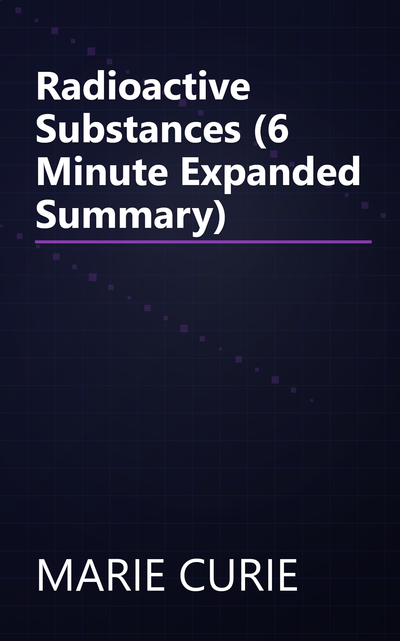 Radioactive Substances (6 Minute   Expanded Summary) book cover