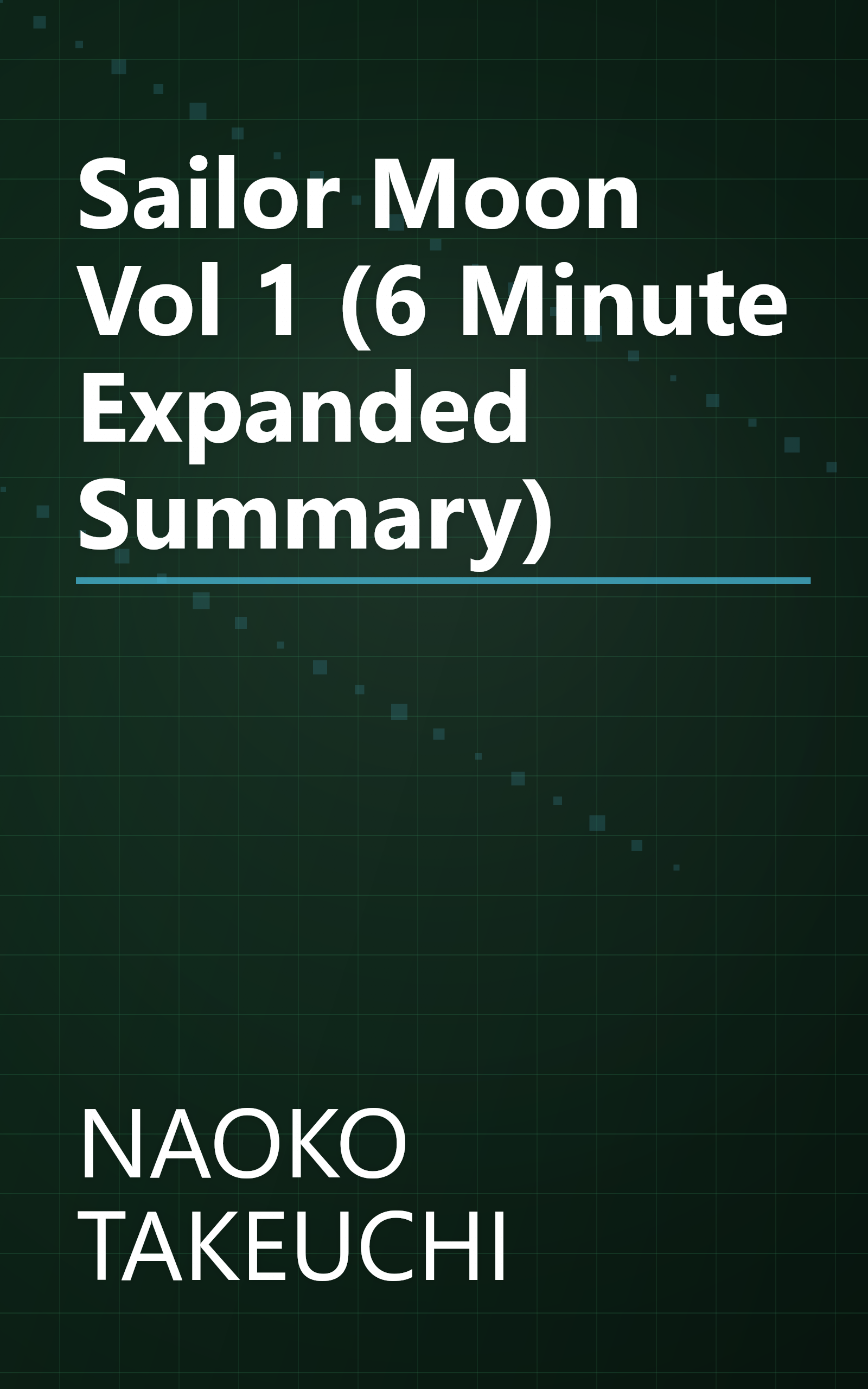 Sailor Moon  Vol  1 (6 Minute   Expanded Summary) book cover