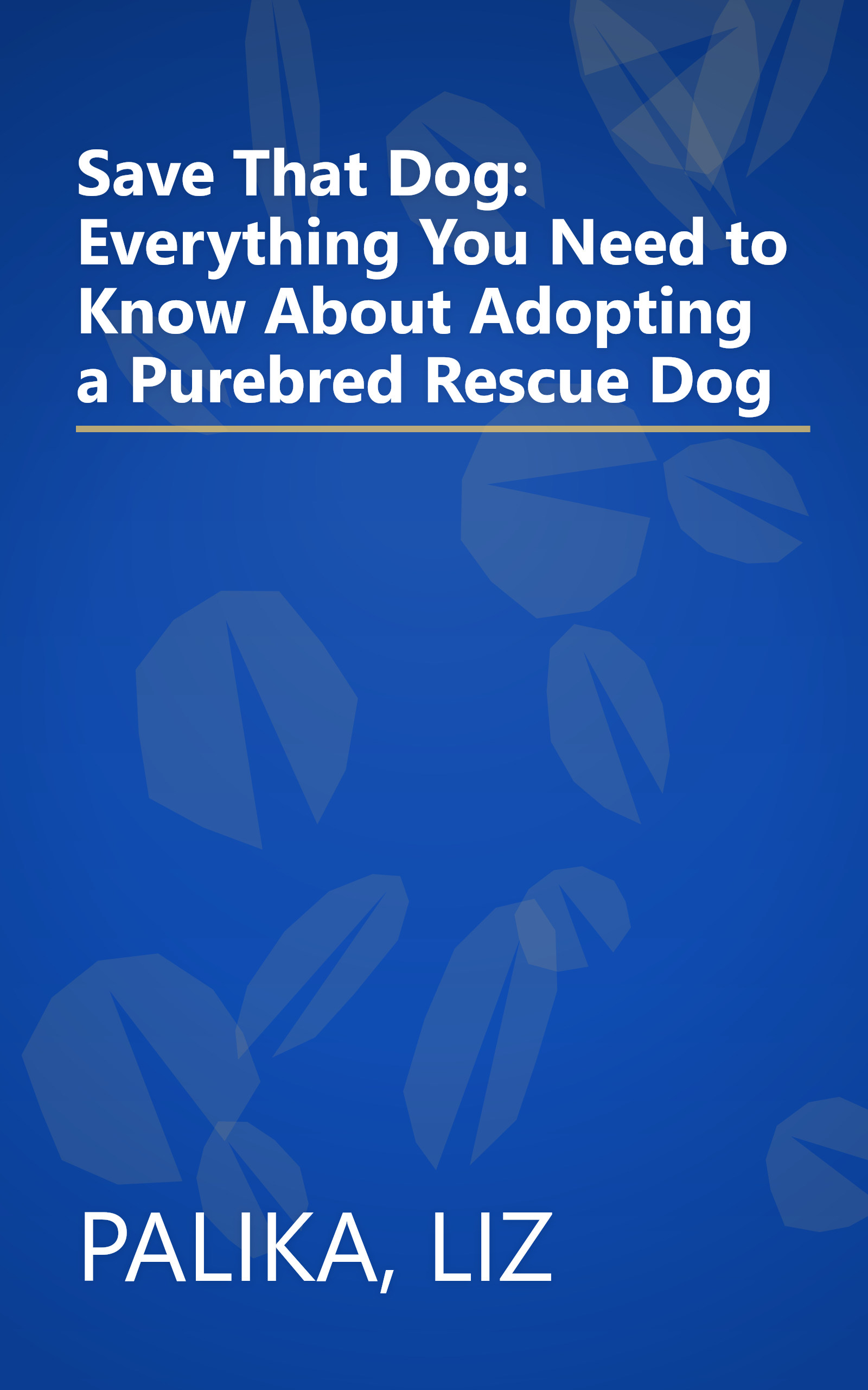 Save That Dog: Everything You Need to Know About Adopting a Purebred Rescue Dog book cover