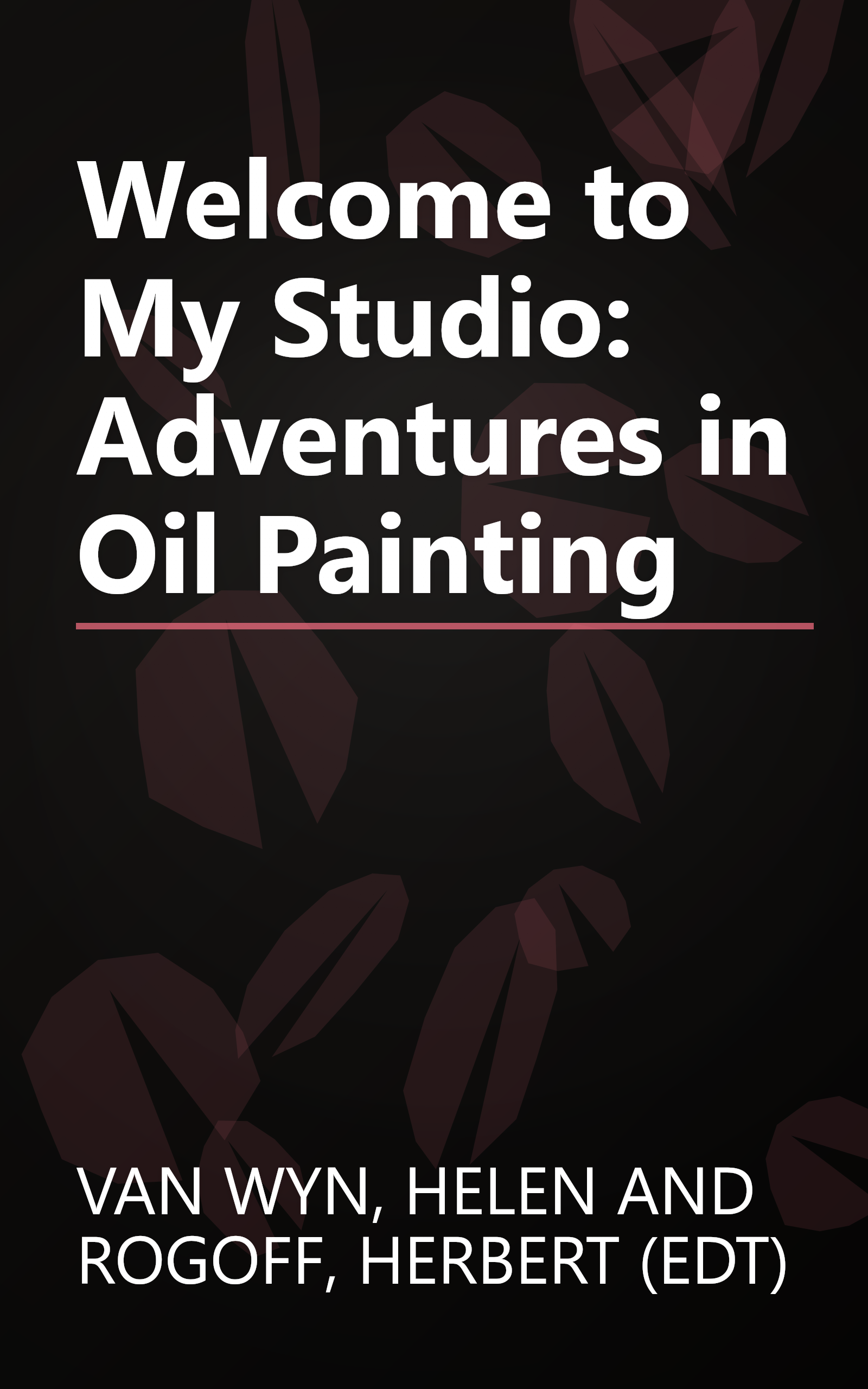 Welcome to My Studio: Adventures in Oil Painting book cover