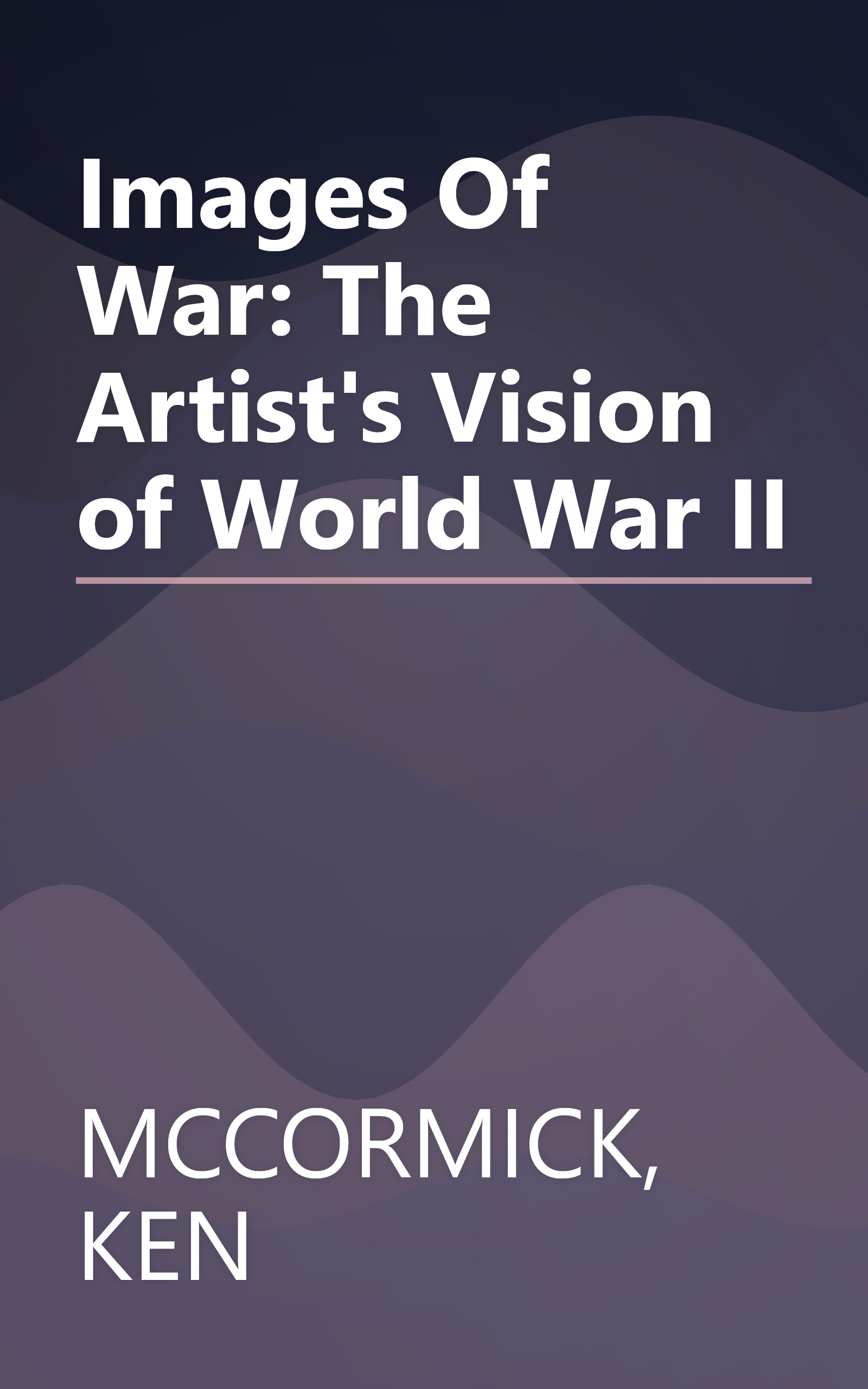 Images Of War: The Artist's Vision of World War II book cover