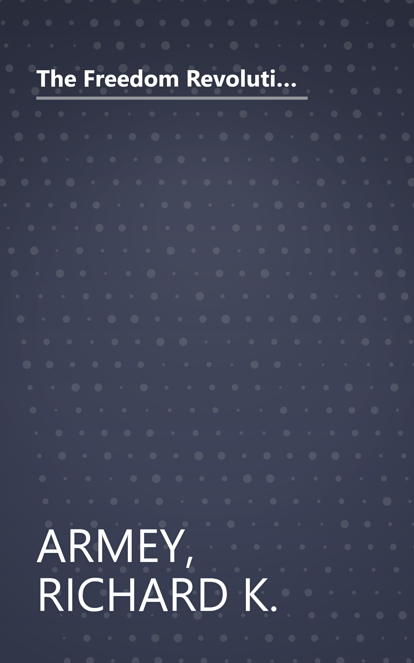The Freedom Revolution: The New Republican House Majority Leader Tells Why Big Government Failed, Why Freedom Works, and How We Will Rebuild America book cover