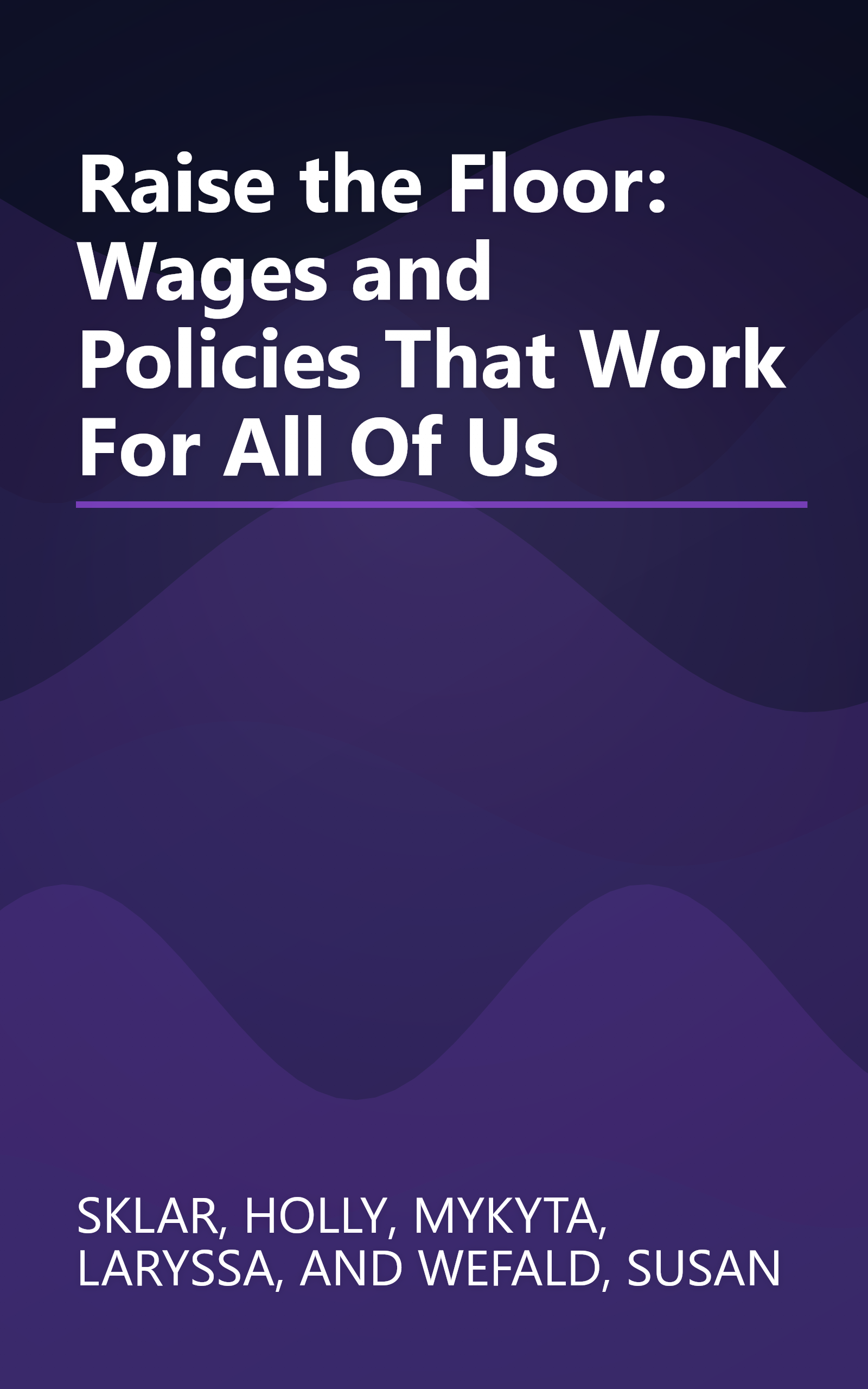 Raise the Floor: Wages and Policies That Work For All Of Us book cover