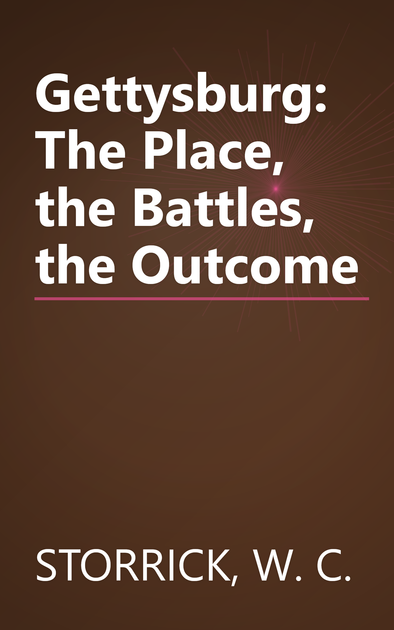 Gettysburg: The Place, the Battles, the Outcome book cover